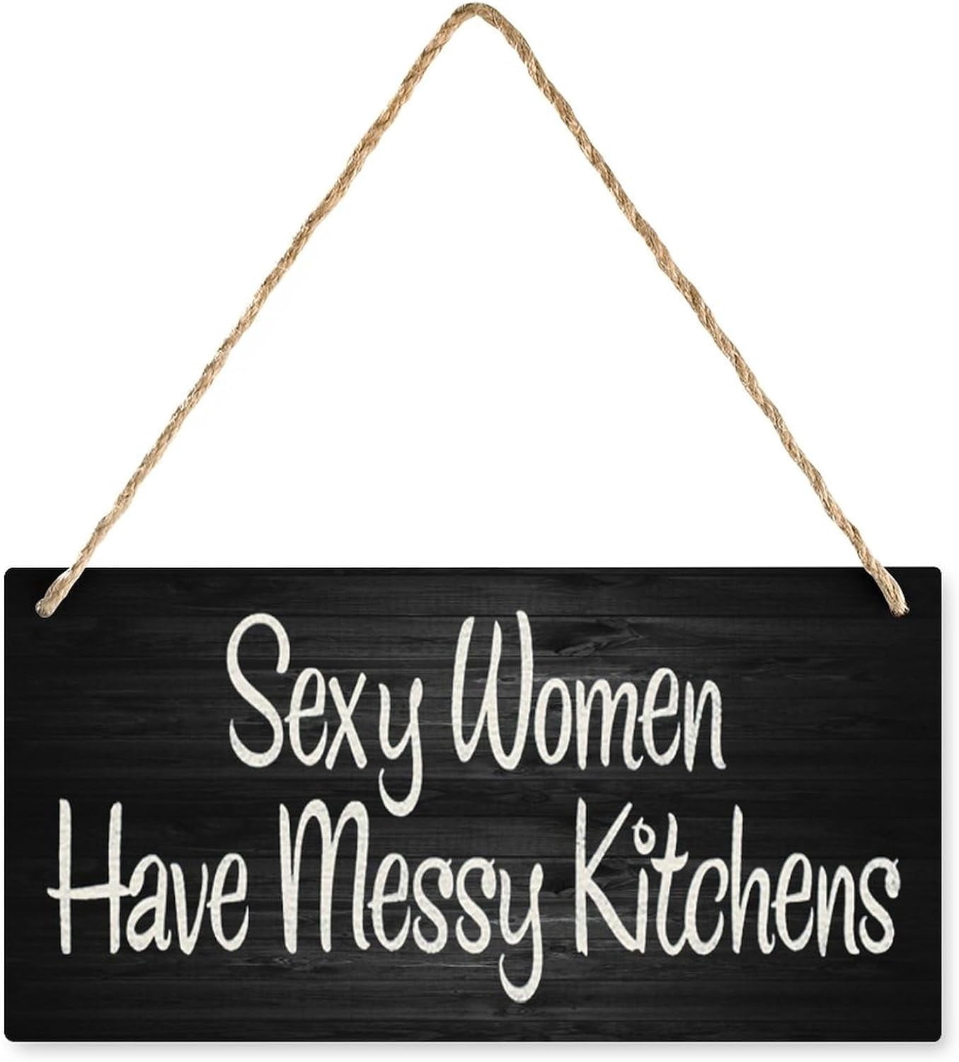 6x12 Inch Wood Hanging Decor Sign Sexy Women Have Messy Kitchens Wood ...
