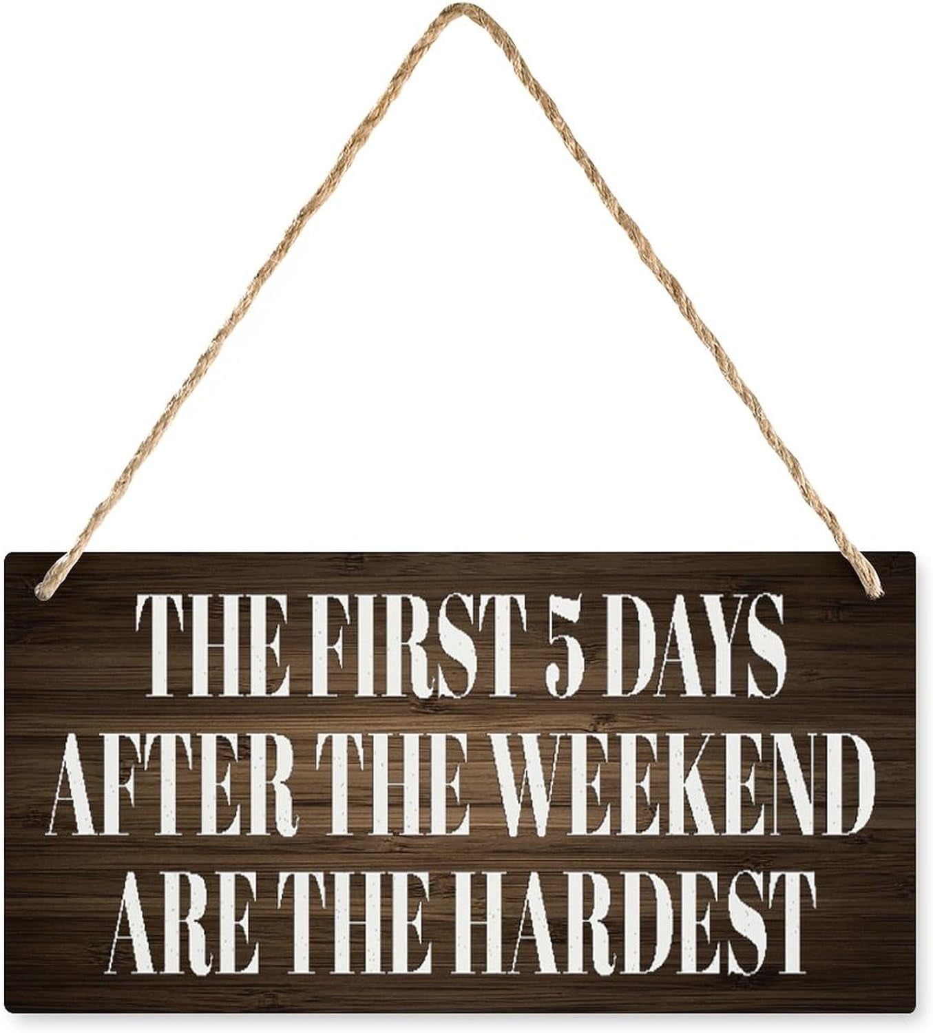 6x12 Inch Wood Hanging Decor Sign The First 5 Days After The Weekend ...