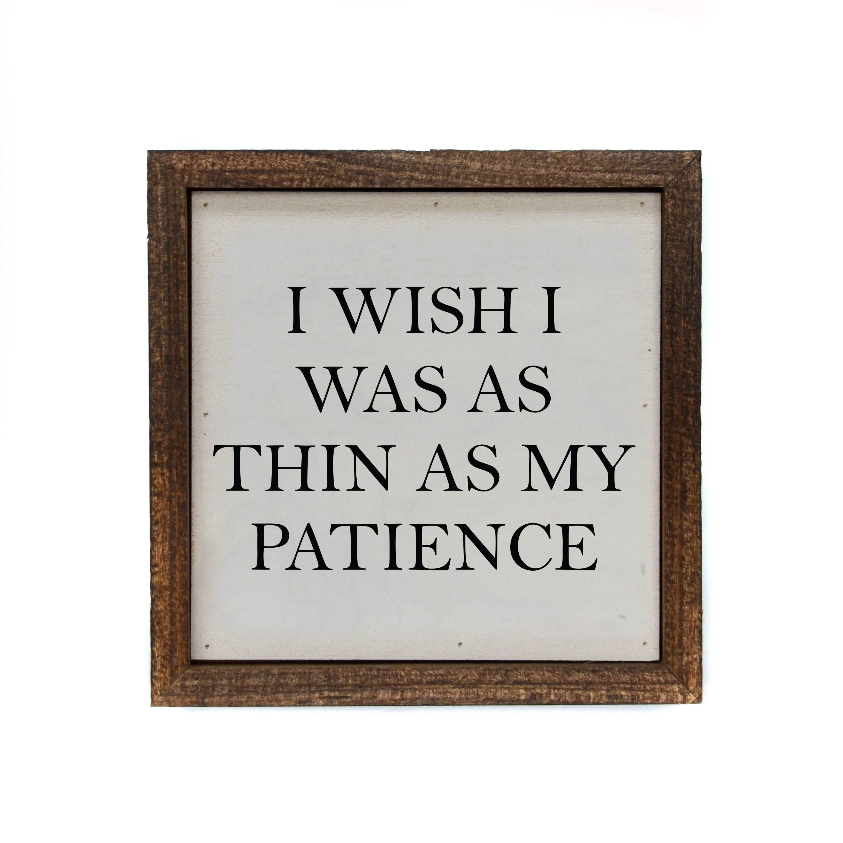 6x6 I Wish I Was As Thin As My Patience Small Wood Box Sign - Walmart.com