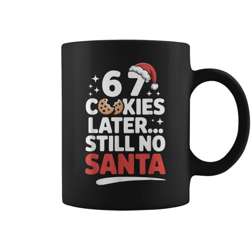 7 Cookies Later Still No Santa Six Seven Meme Coffee Mugs - Walmart.com