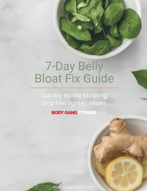 7-Day Belly Bloat Fix Guide: Quickly tackle bloating and feel lighter ...