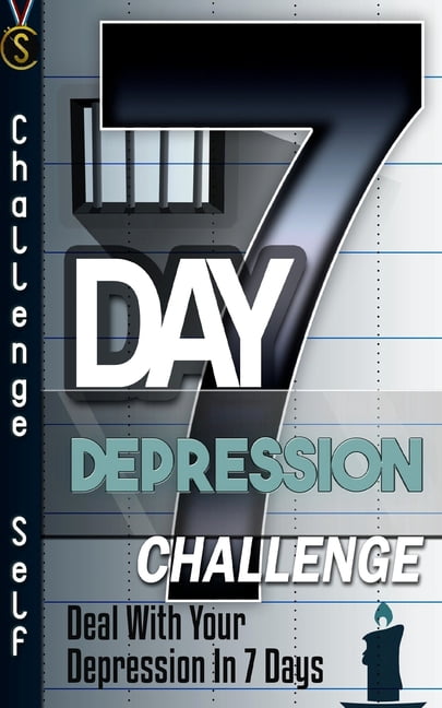 7-Day Depression Challenge: Deal with Your Depression in 7 Days ...