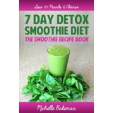 7 Day Detox Smoothie Diet: The Smoothie Recipe Book (Paperback ...