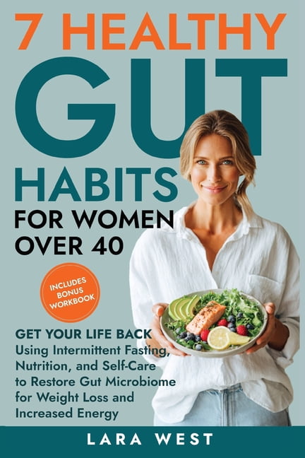 7 Healthy Gut Habits For Women Over 40: Get Your Life Back Using ...