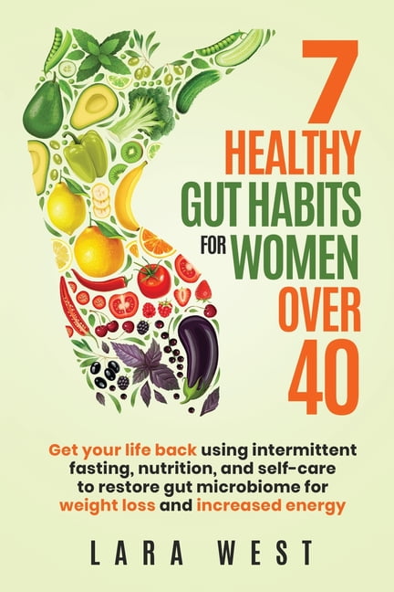 7 Healthy Gut Habits For Women Over 40: Get Your Life Back Using ...