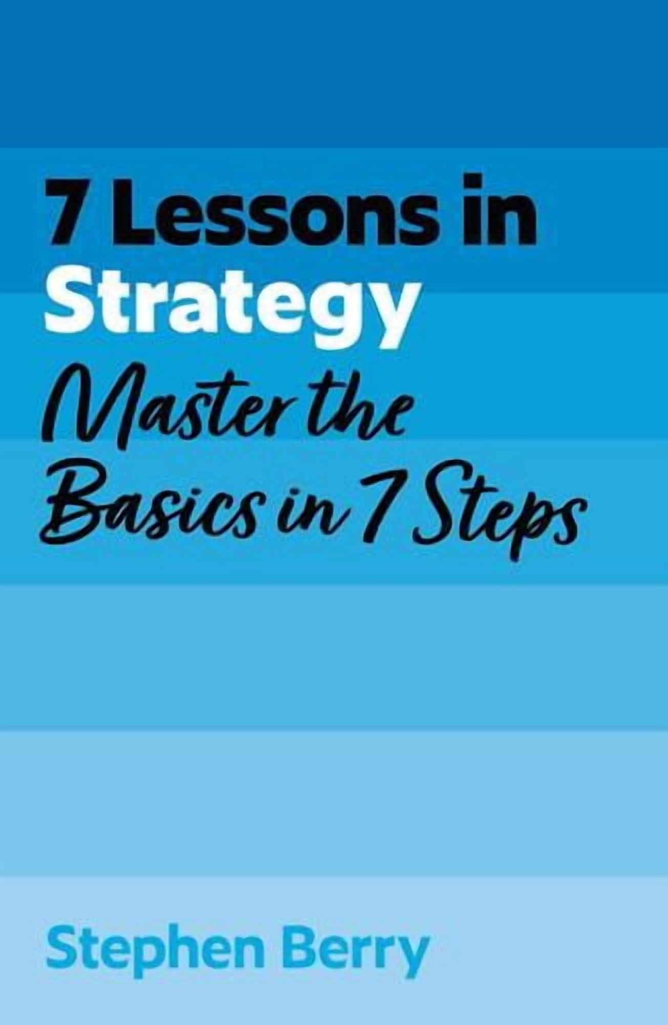 7 Lessons in Strategy: Master the Basics in 7 Steps - Walmart.com