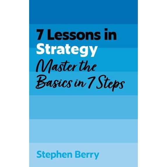 7 Lessons in Strategy: Master the Basics in 7 Steps - Walmart.com