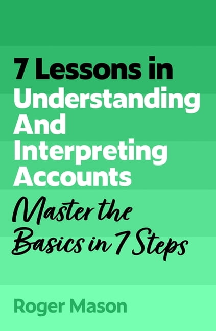 7 Lessons in Understanding Financial Accounts: Master Accounting Basics ...