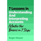 7 Lessons in Understanding Financial Accounts: Master Accounting Basics in 7 Steps, (Paperback ...