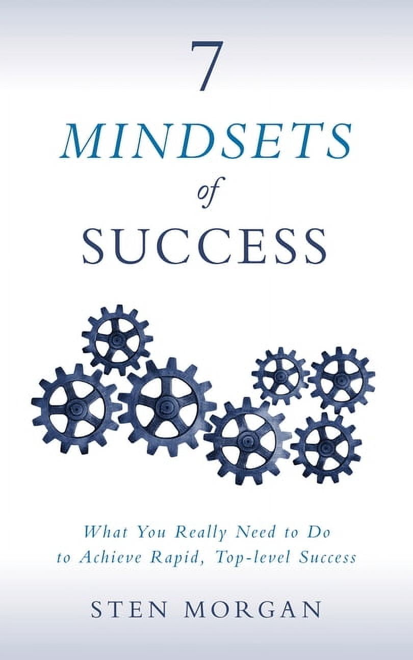 7 Mindsets of Success: What You Really Need to Do to Achieve Rapid, Top ...