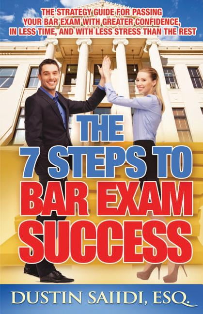 The 7 Steps to Bar Exam Success: The Strategy Guide for Passing Your ...