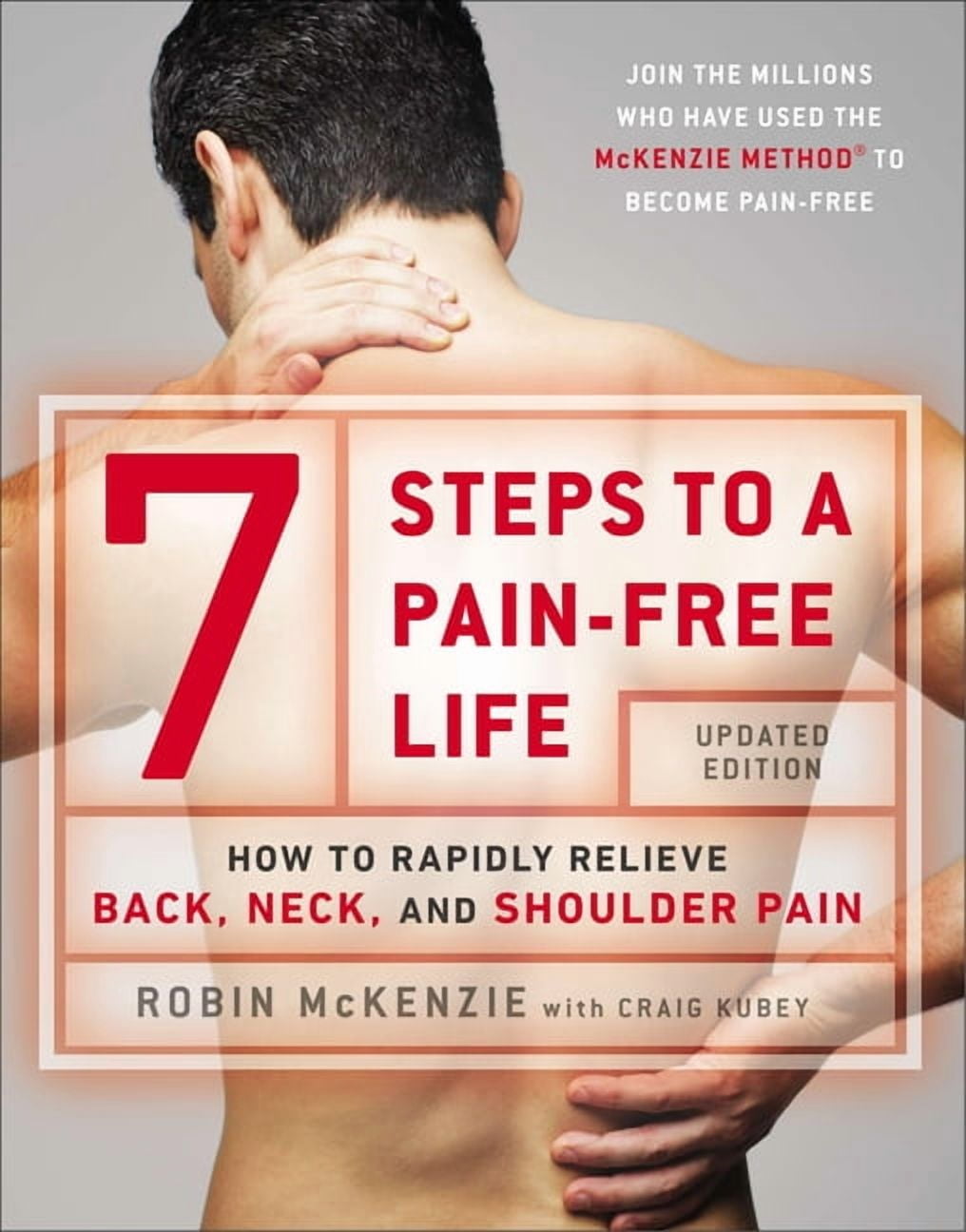 7 Steps to a Pain-Free Life: How to Rapidly Relieve Back, Neck, and ...