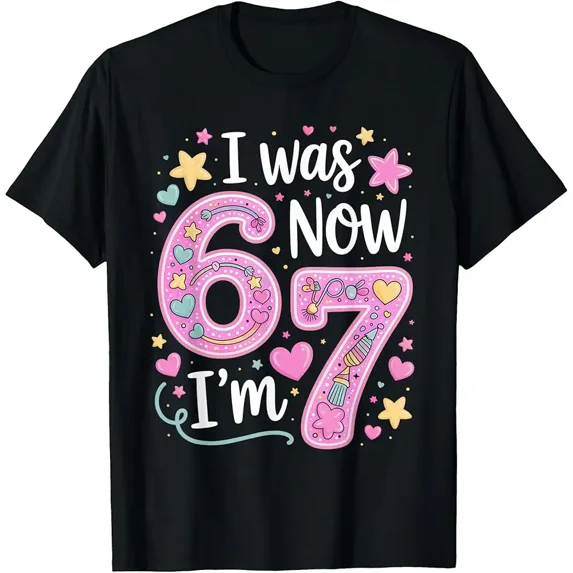 7 Year Old Birthday Girl Shirt - I was 6 Now I'm 7 67 Funny T-Shirt ...