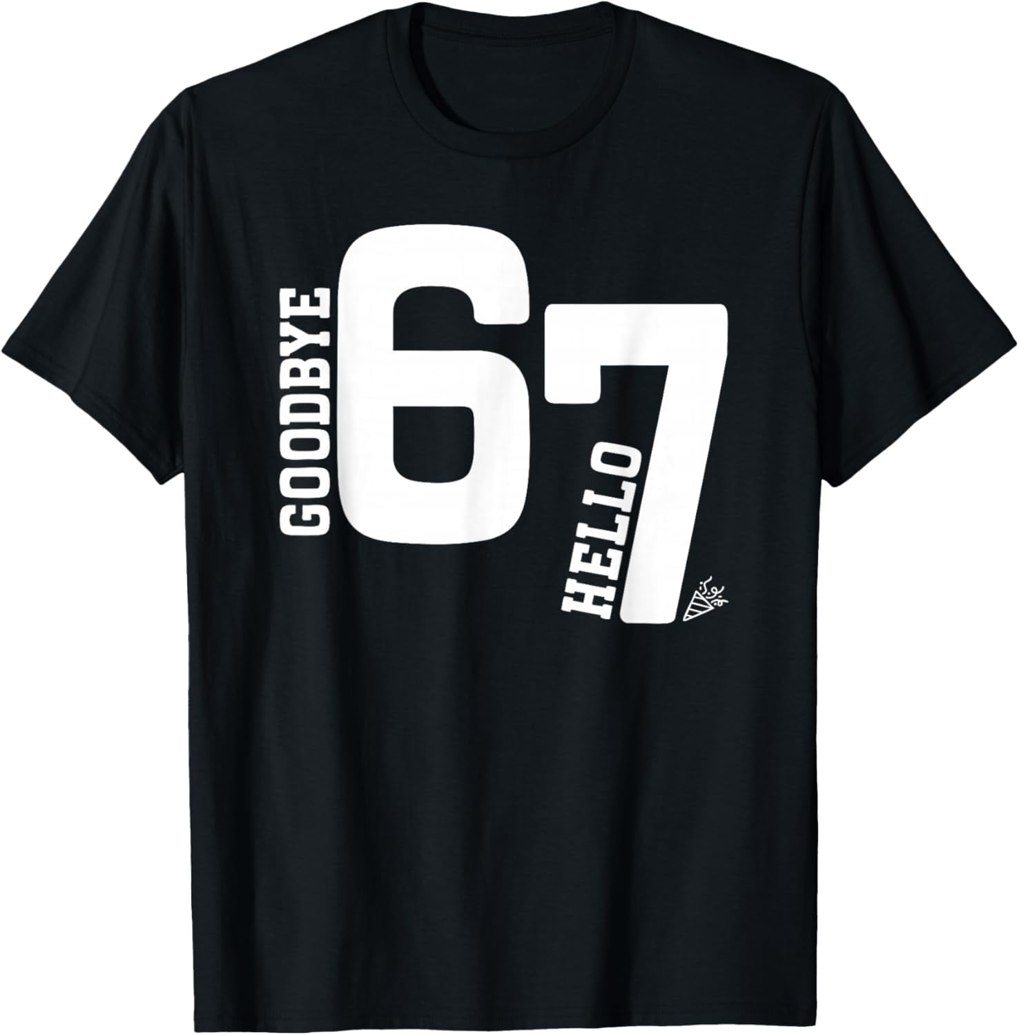 7 Year Old Birthday Goodbye 6 Hello 7 67 Meme Six Seven adult T-Shirt ...