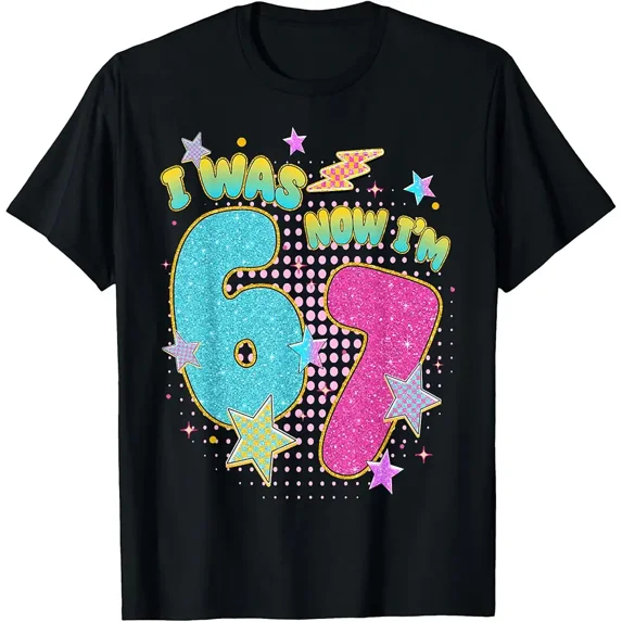 7 Year Old Birthday Kids I was 6 Now I'm 7 Six Seven 67 Meme T-Shirt ...