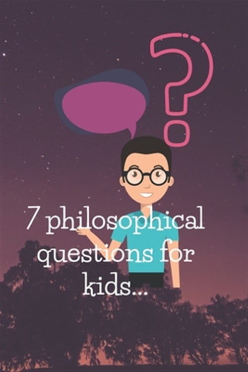 Pre-Owned 7 philosophical questions for kids: Seven of the most ...