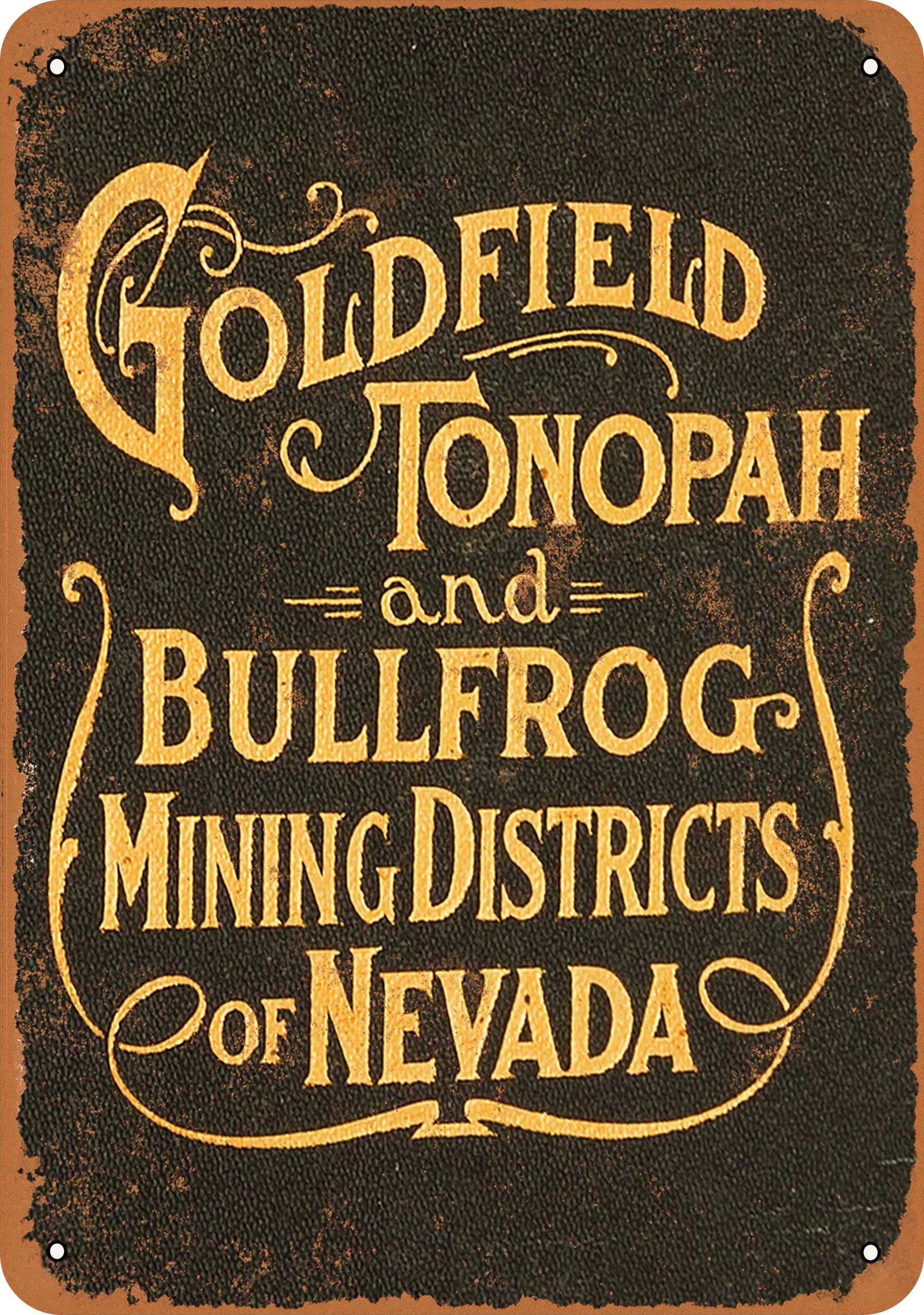 7 x 10 METAL SIGN - 1905 Goldfield Tonopah and Bullfrog Mining ...