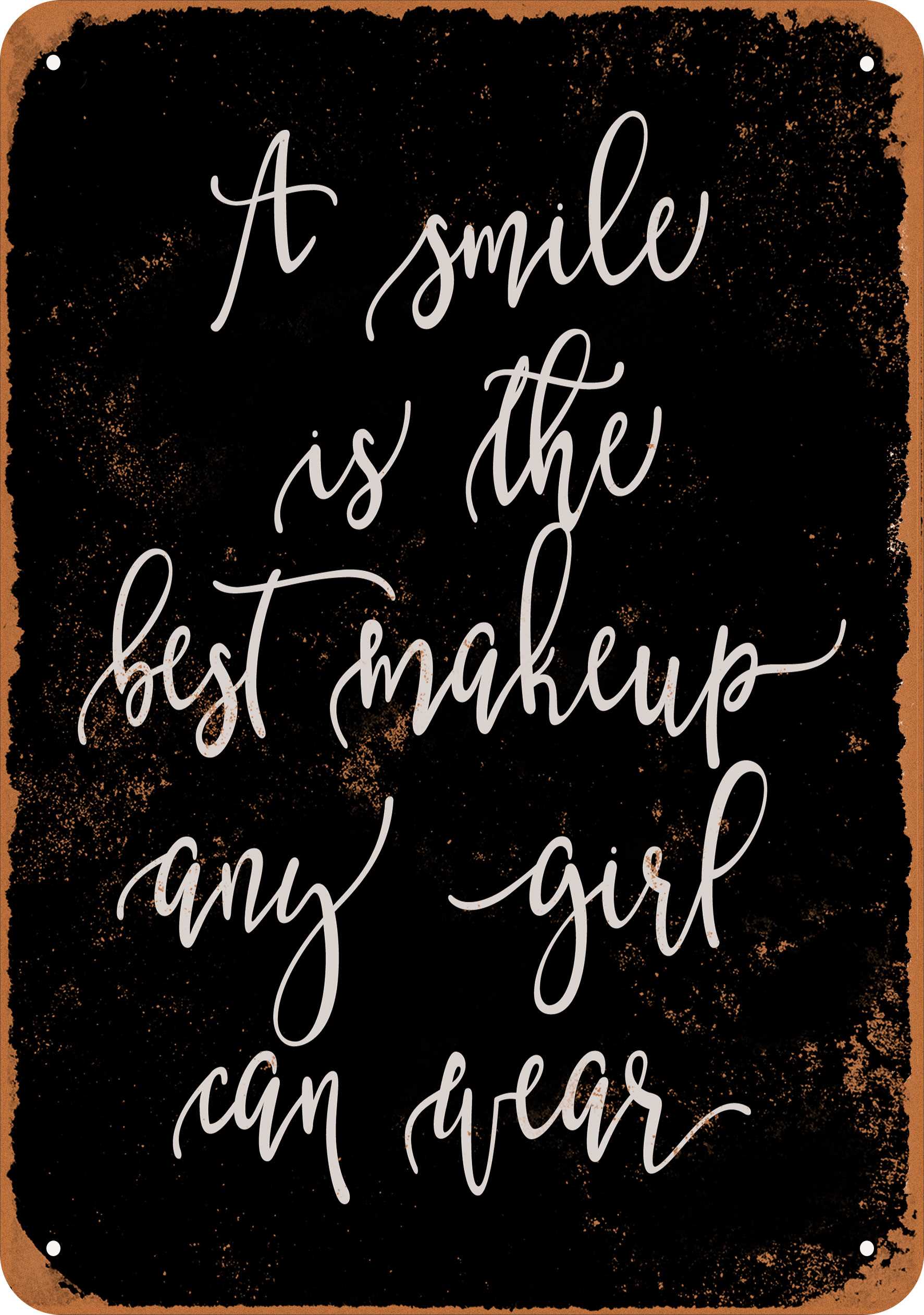7 x 10 METAL SIGN - A Smile is the Best Makeup (Dark Background ...