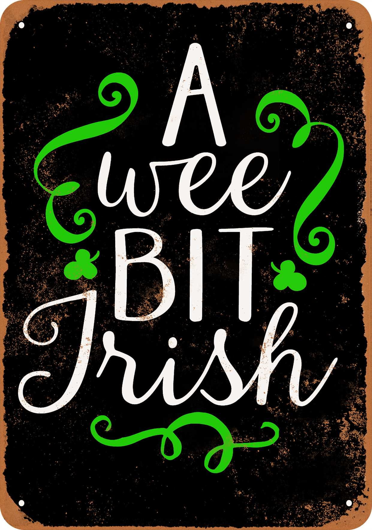 7 x 10 METAL SIGN - A Wee Bit Irish (BLACK BACKGROUND) - Vintage Rusty ...