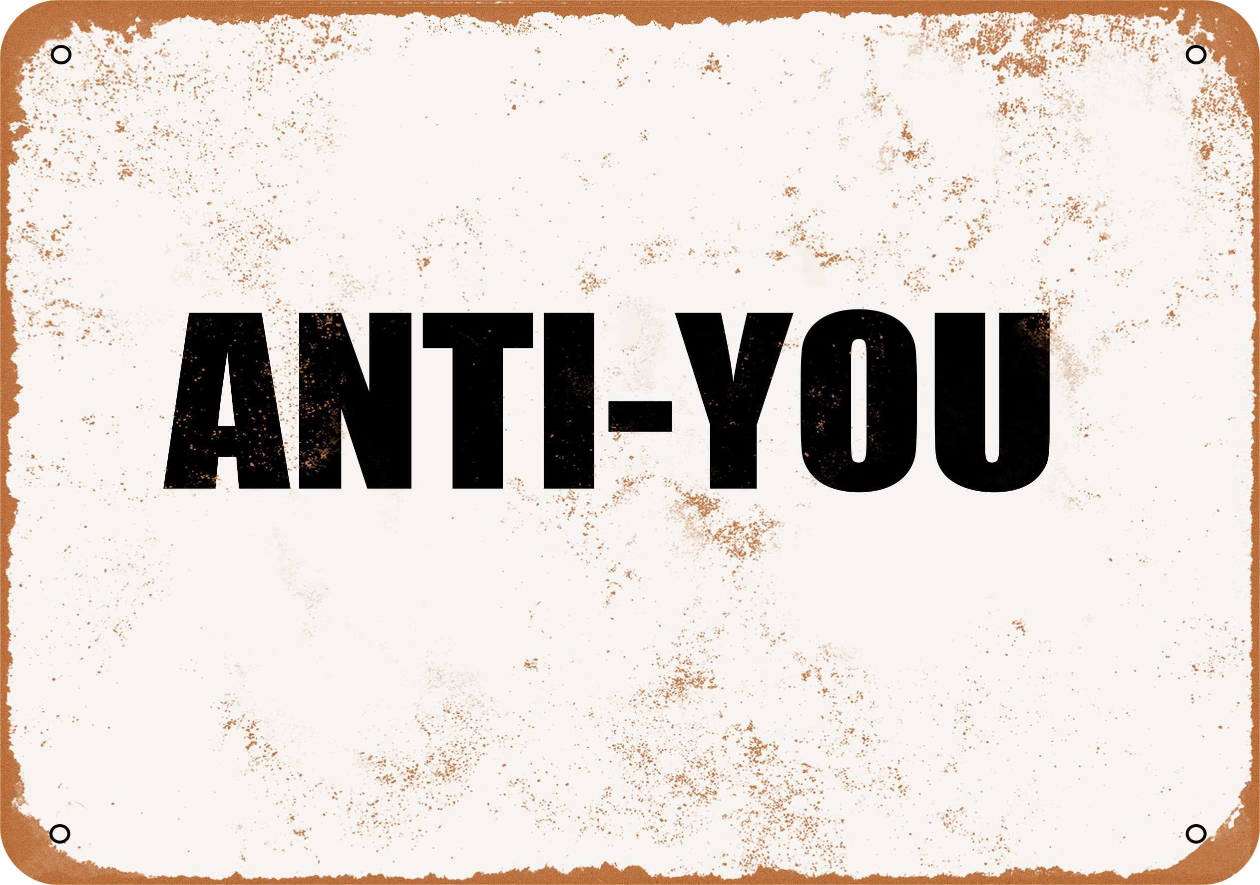 7 x 10 METAL SIGN - ANTI-YOU - Vintage Rusty Look - Walmart.com