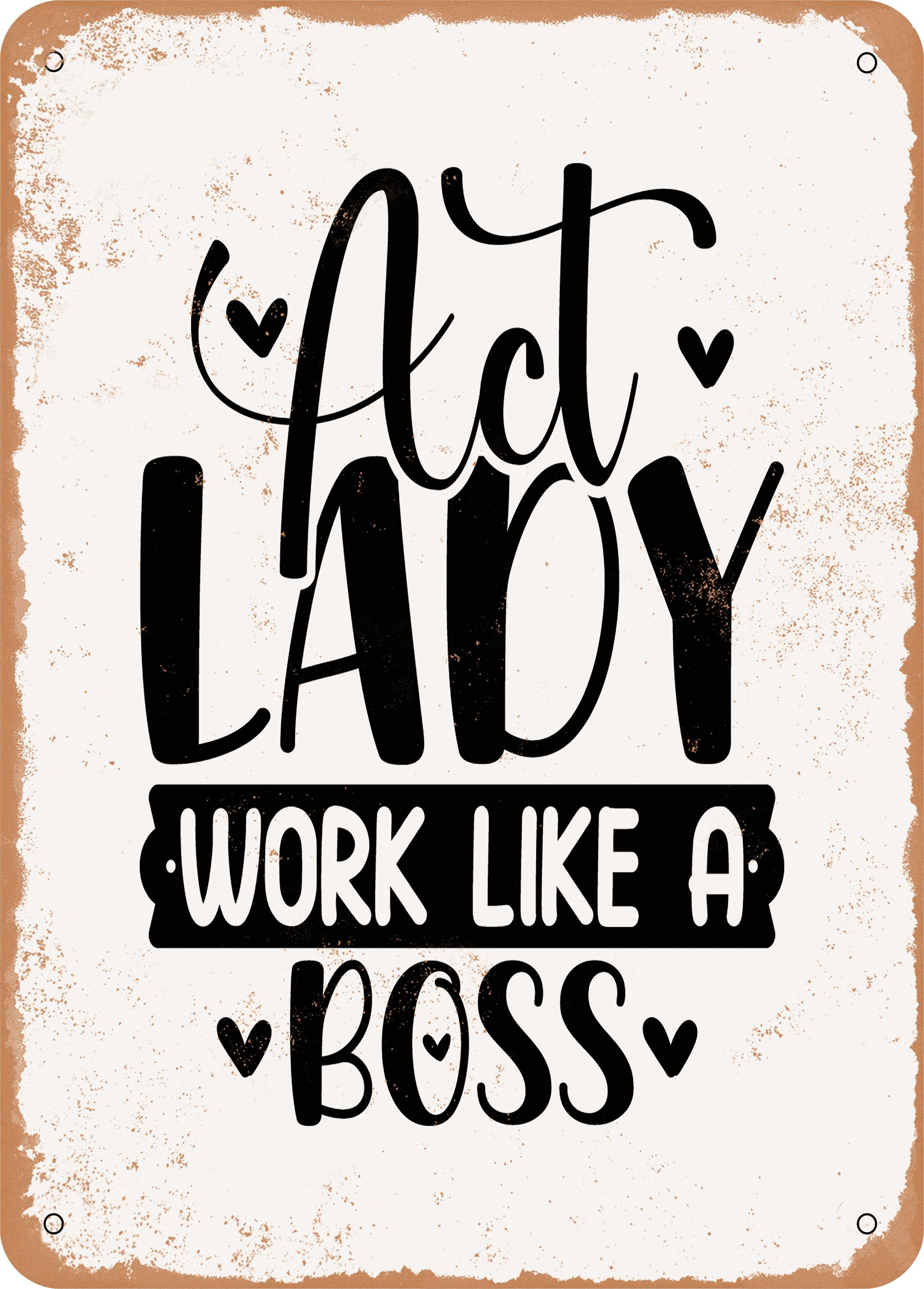 7 x 10 METAL SIGN - Act Lady Work Like a Boss - Vintage Rusty Look ...