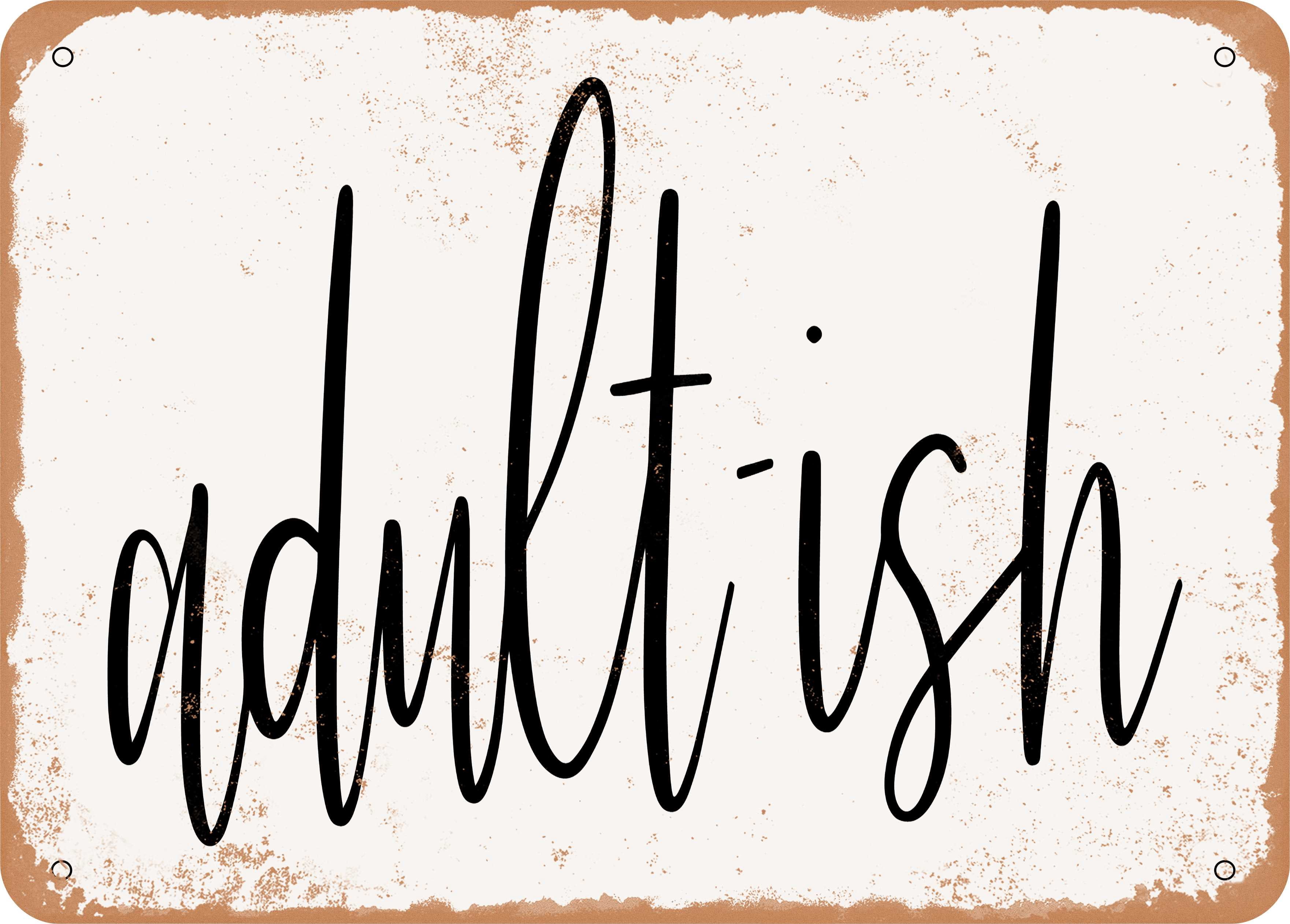 7 x 10 METAL SIGN - Adult Ish - 3 - Vintage Rusty Look - Walmart.com