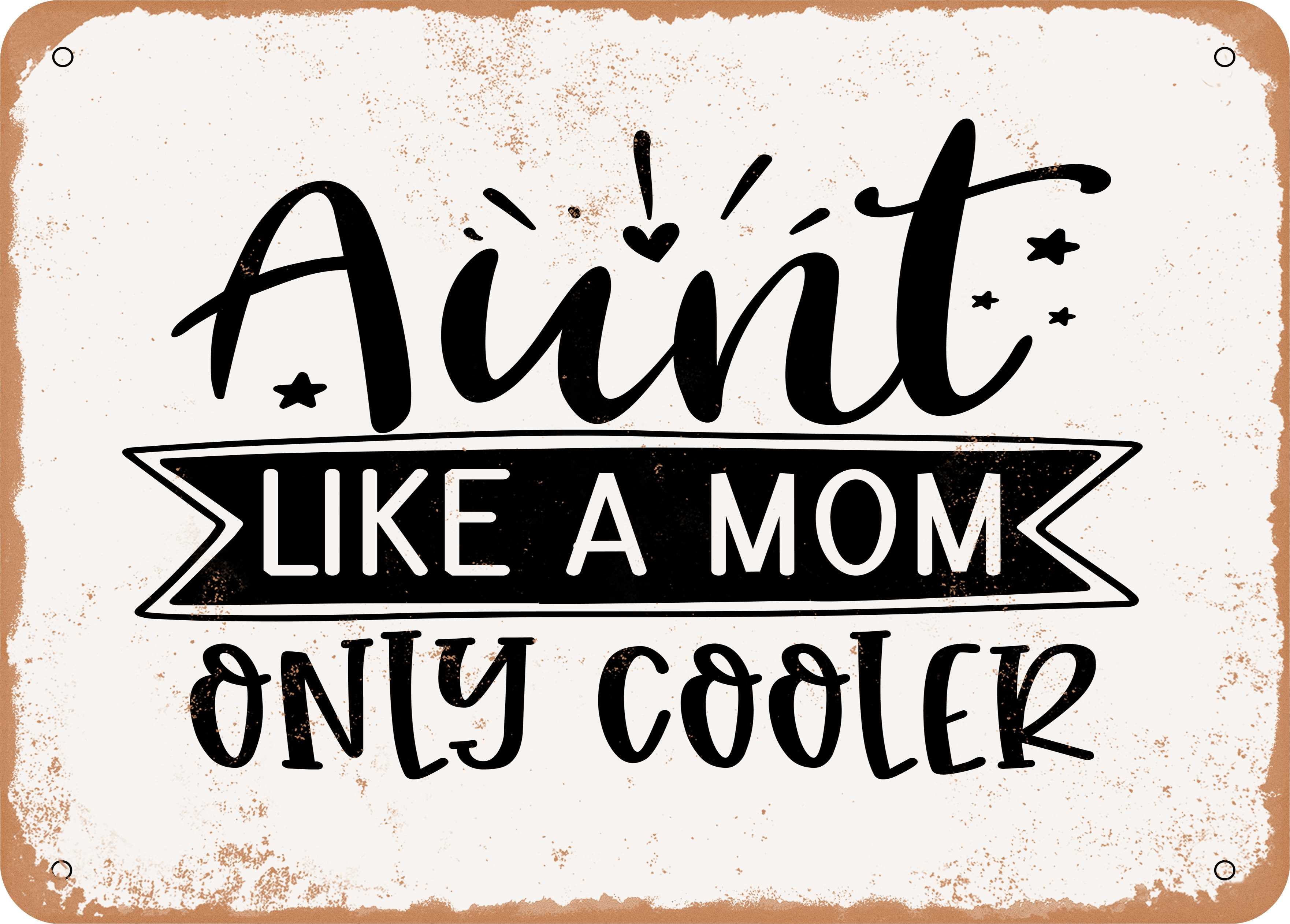 7 x 10 METAL SIGN - Ain't Like a Mom Only Cooler - Vintage Rusty Look ...