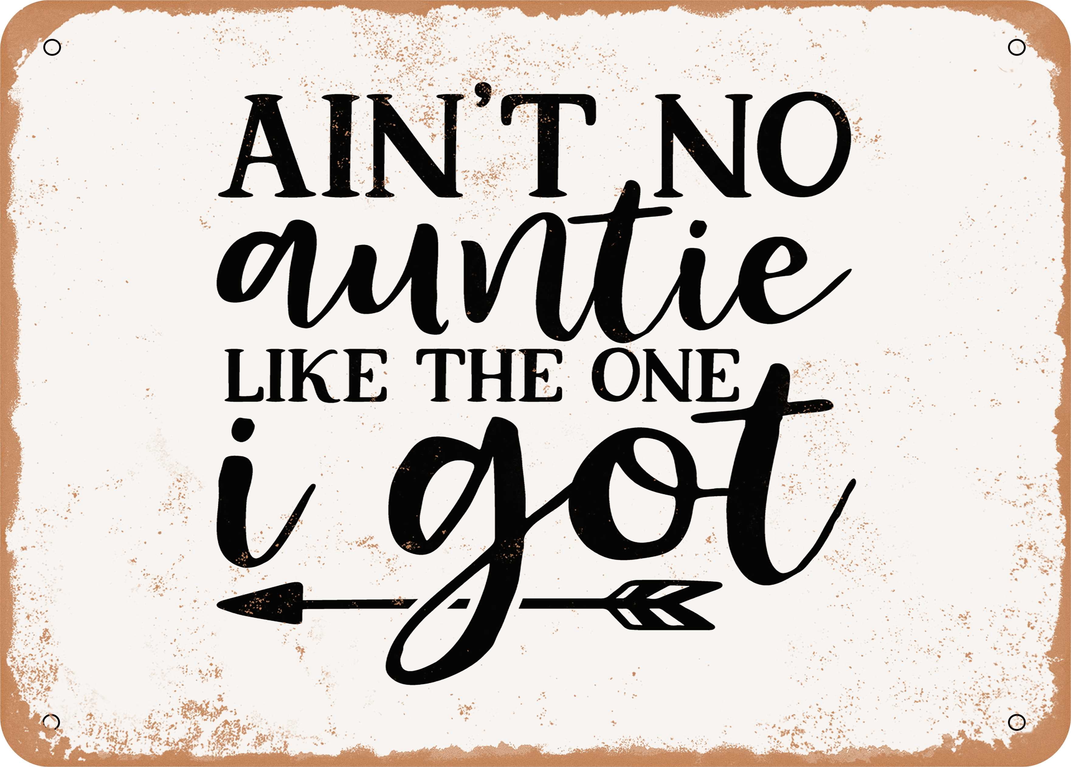 7 x 10 METAL SIGN - Ain't No Auntie Like the One I Got - 3 - Vintage ...