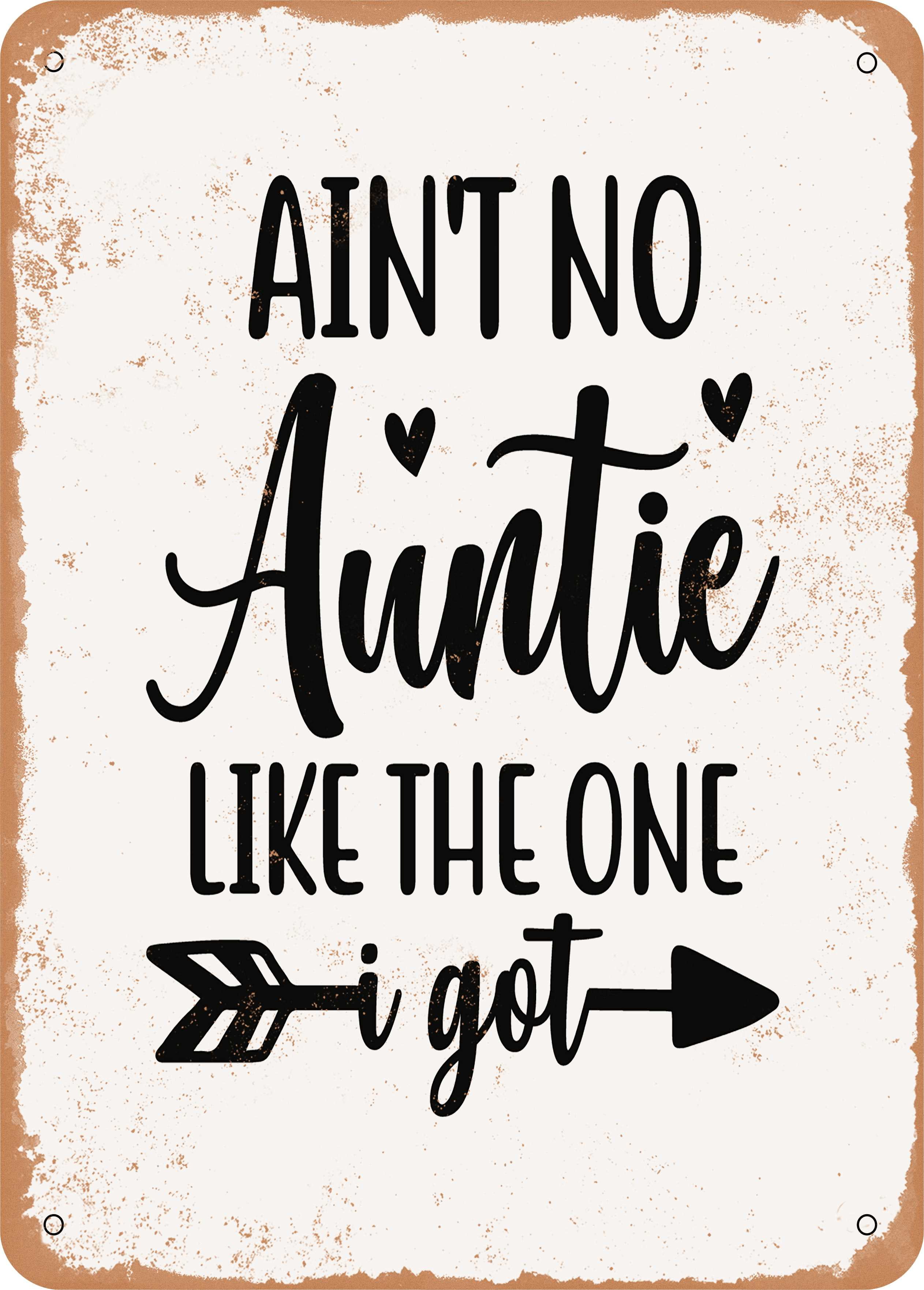 7 x 10 METAL SIGN - Ain't No Auntie Like the One I Got - Vintage Rusty ...