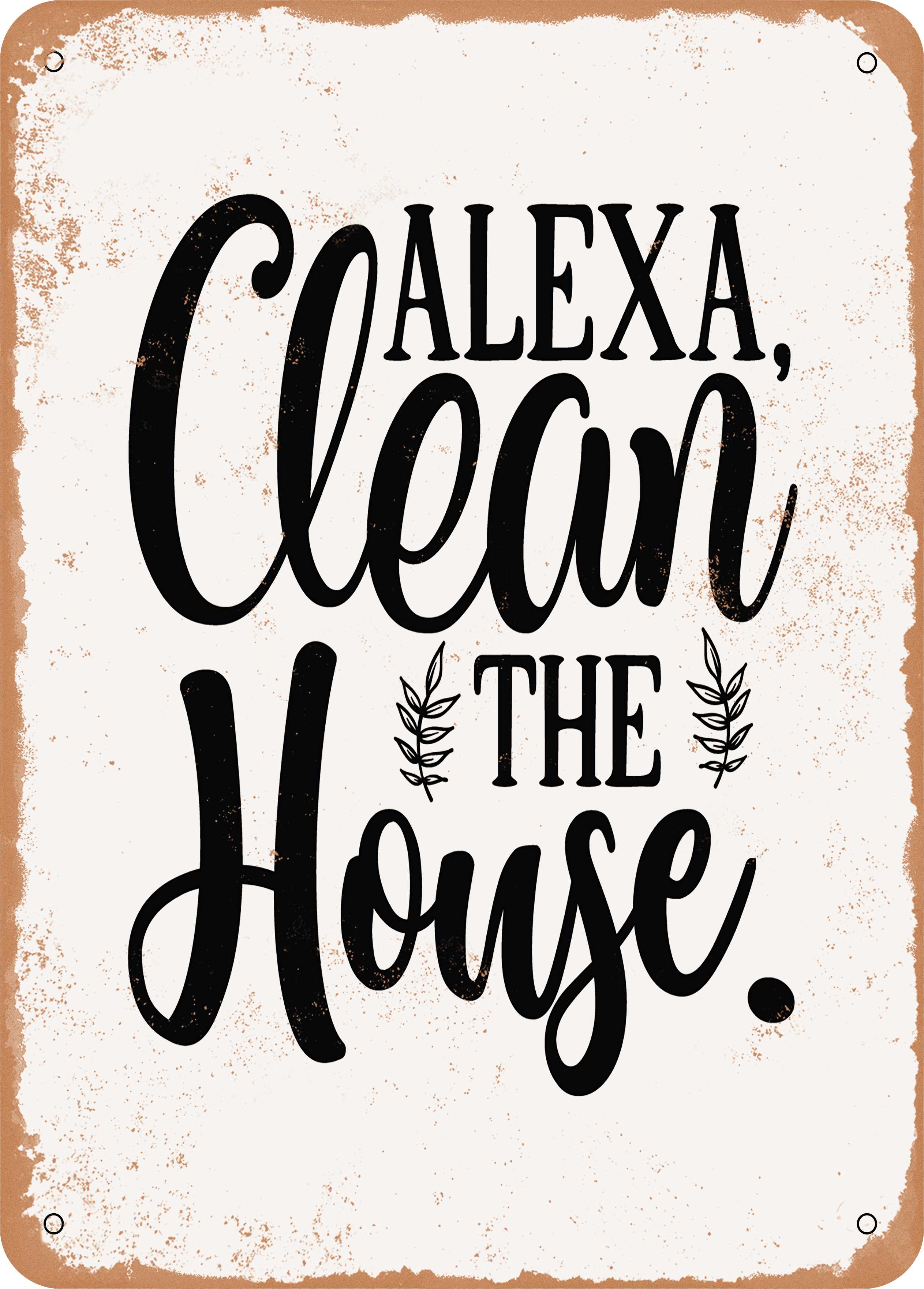 7 x 10 METAL SIGN - Alexa Clean the House - Vintage Rusty Look ...