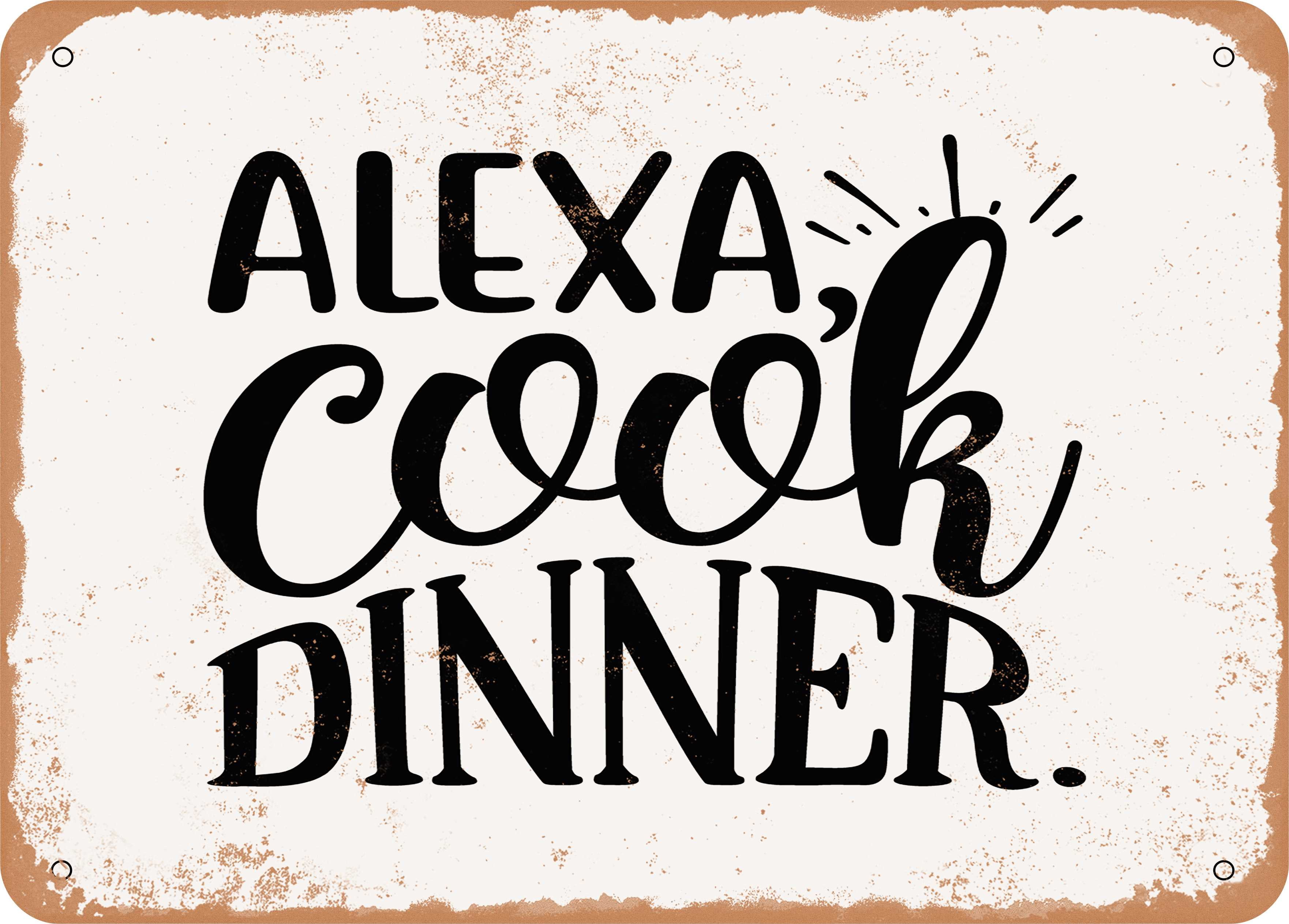 7 x 10 METAL SIGN - Alexa Cook Dinner - Vintage Rusty Look - Walmart.com