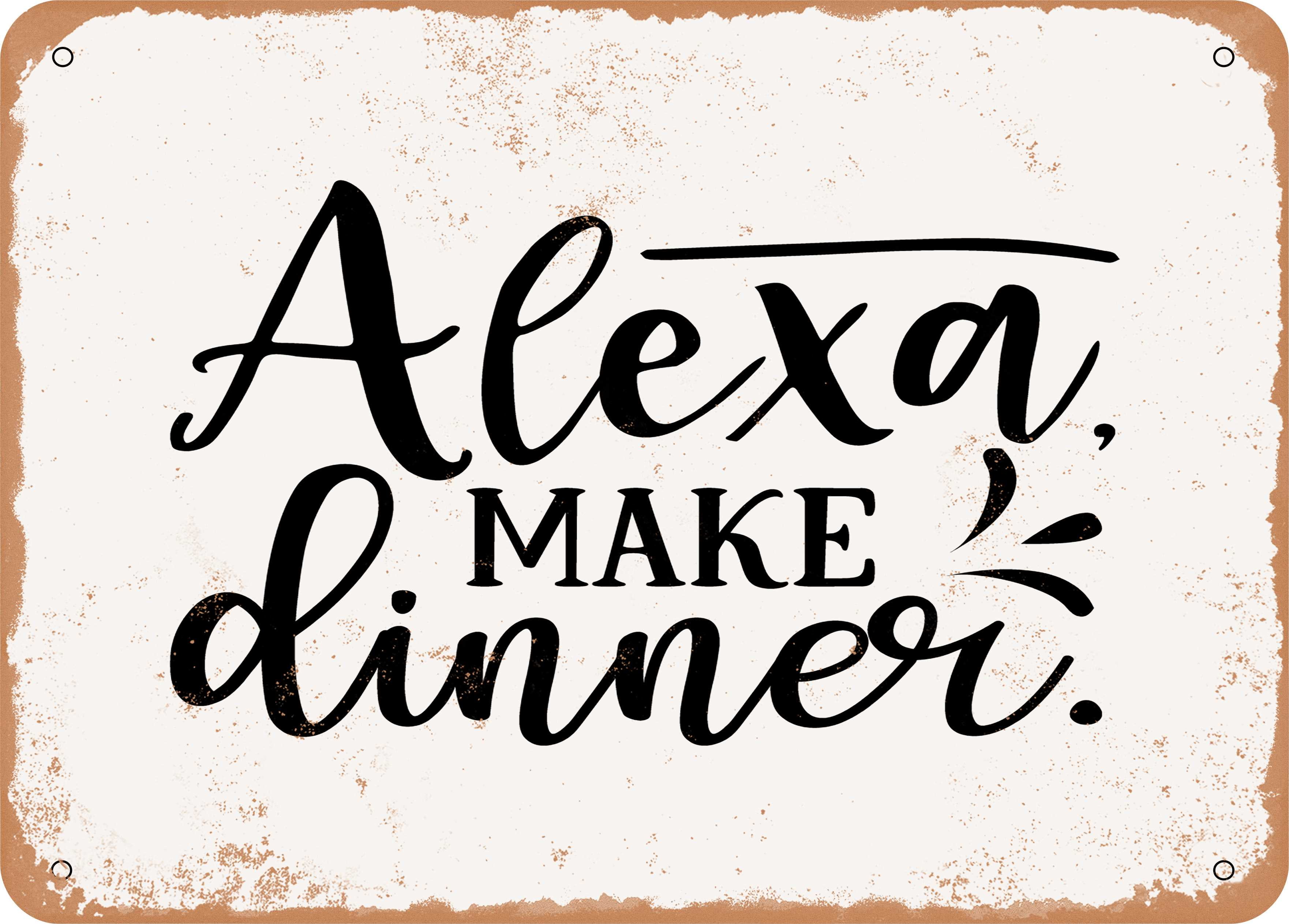 7 x 10 METAL SIGN - Alexa Make Dinner - Vintage Rusty Look - Walmart.com