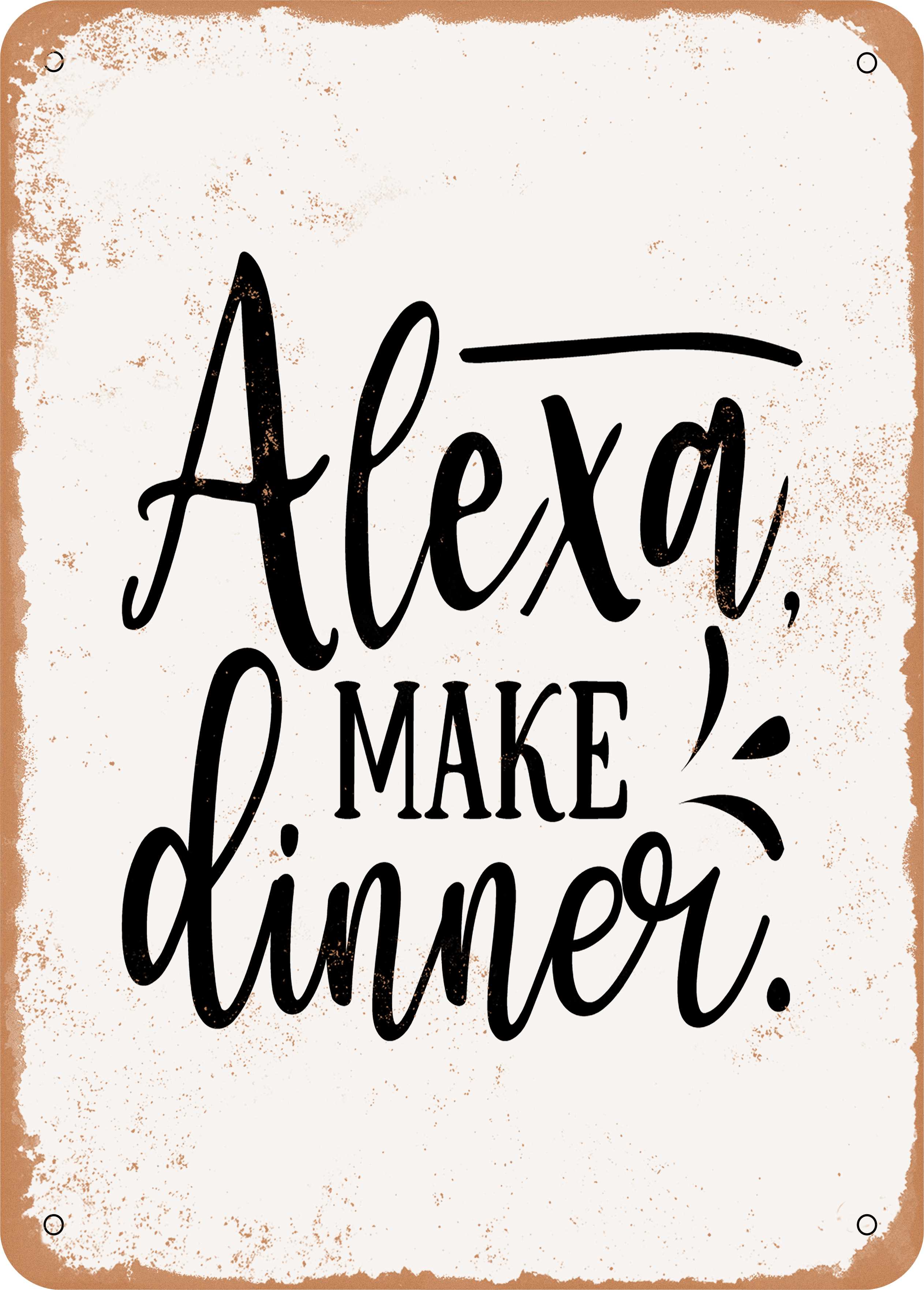 7 x 10 METAL SIGN - Alexa Make Dinner - Vintage Rusty Look - Walmart.com
