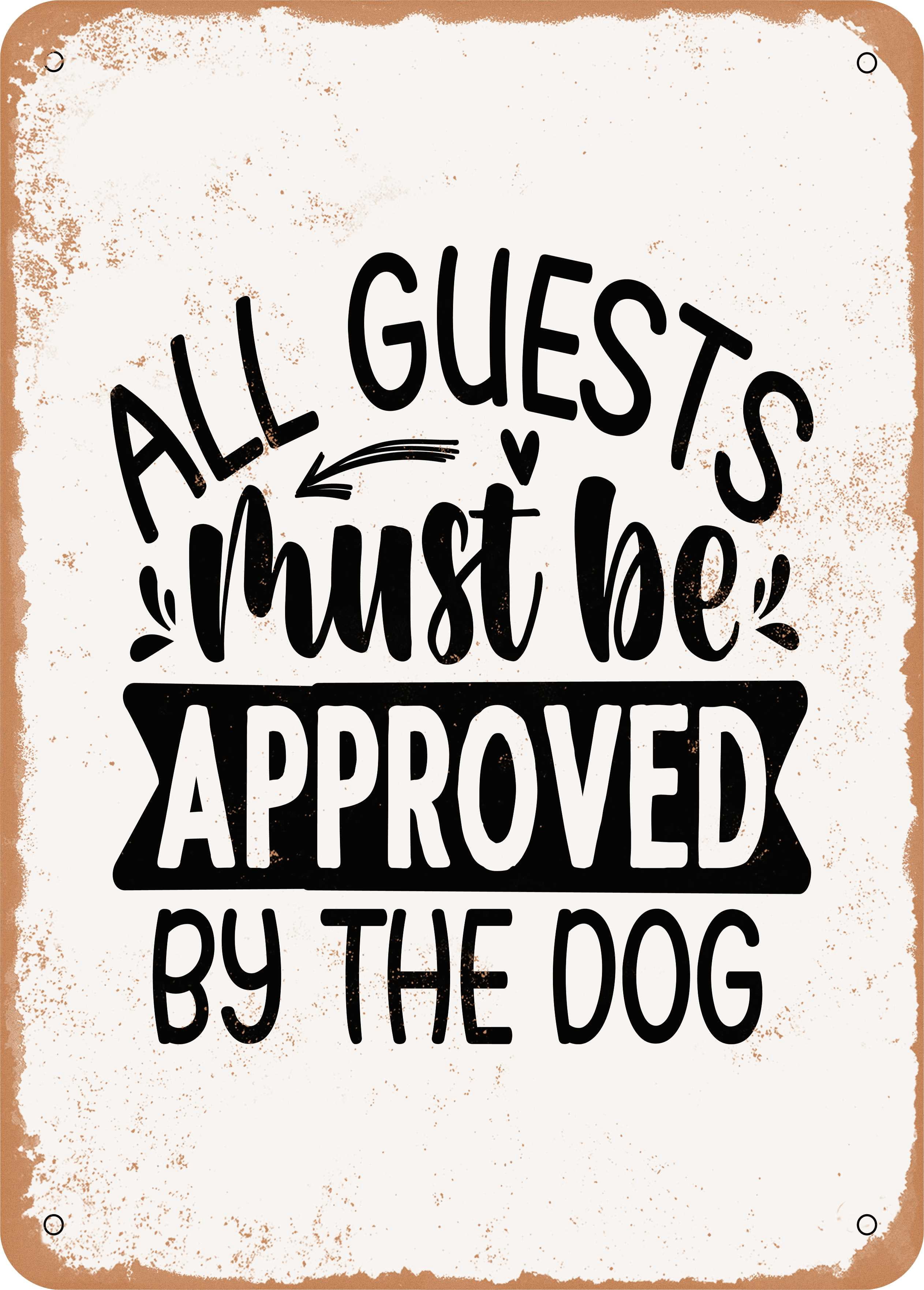 7 x 10 METAL SIGN - All Guests Must Be Approved by the Dog - Vintage ...