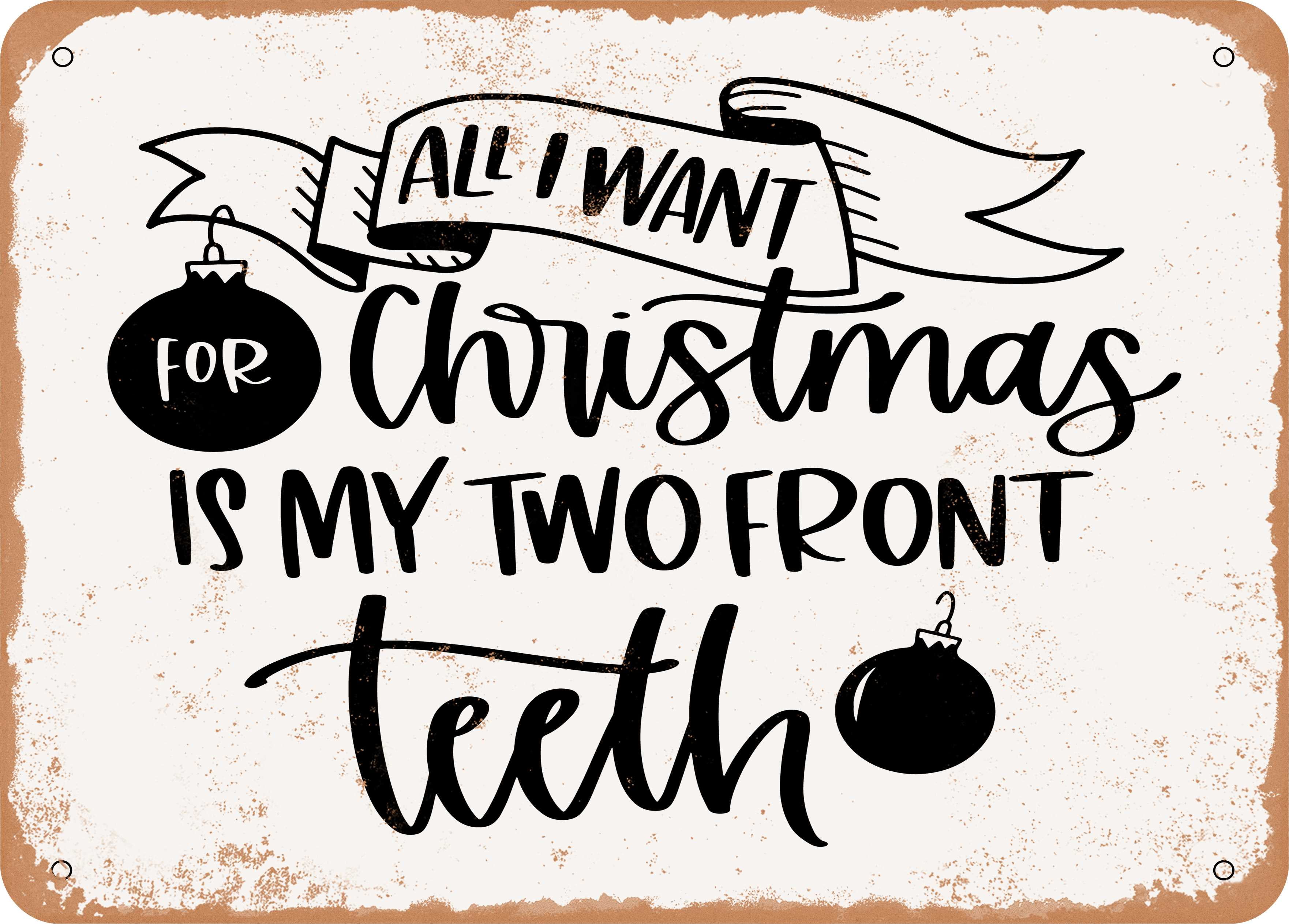 7 x 10 METAL SIGN - All I Want For Christmas is My Two Front Teeth ...