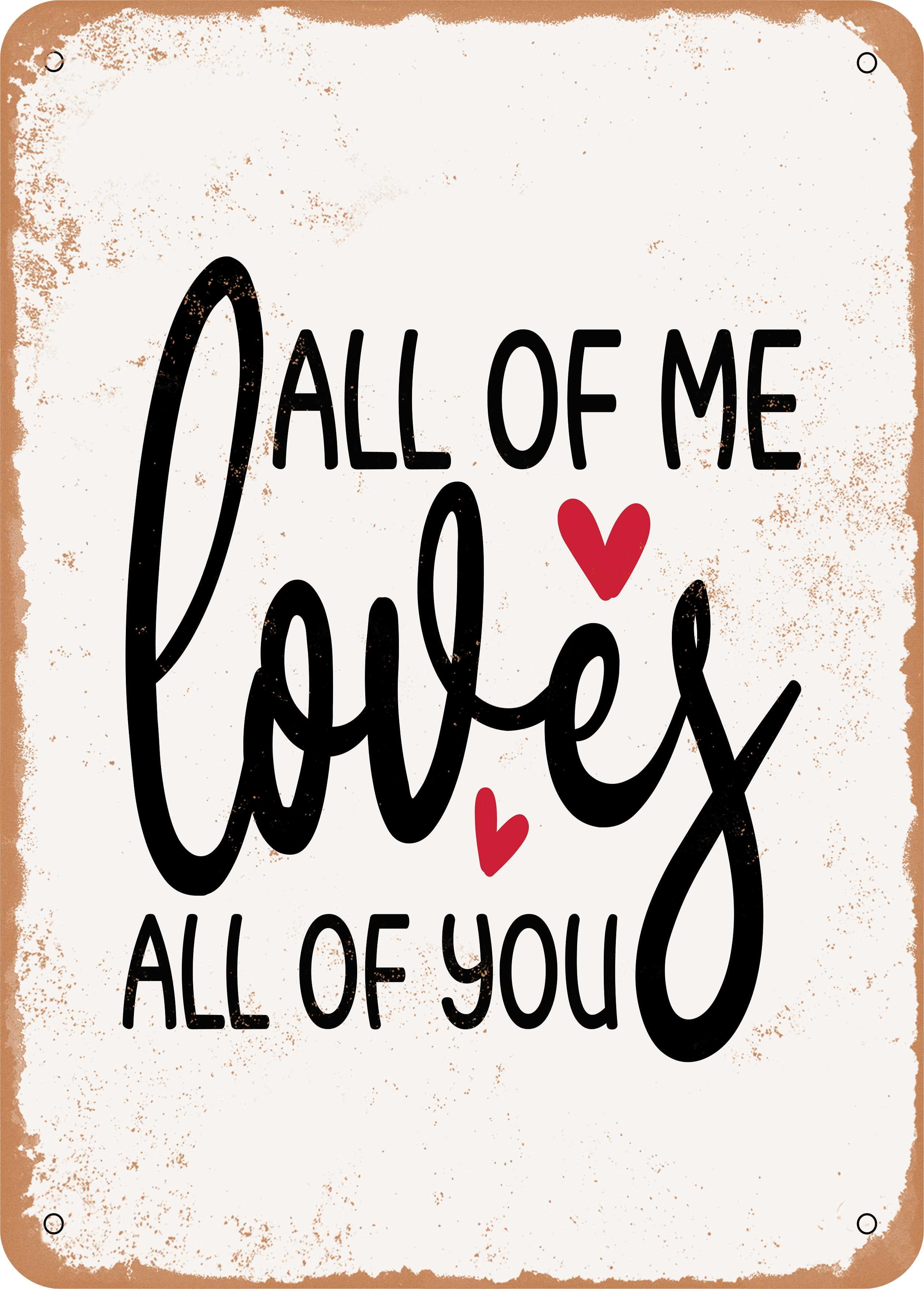 7 x 10 METAL SIGN - All of Me Loves All of You - 3 - Vintage Rusty Look ...