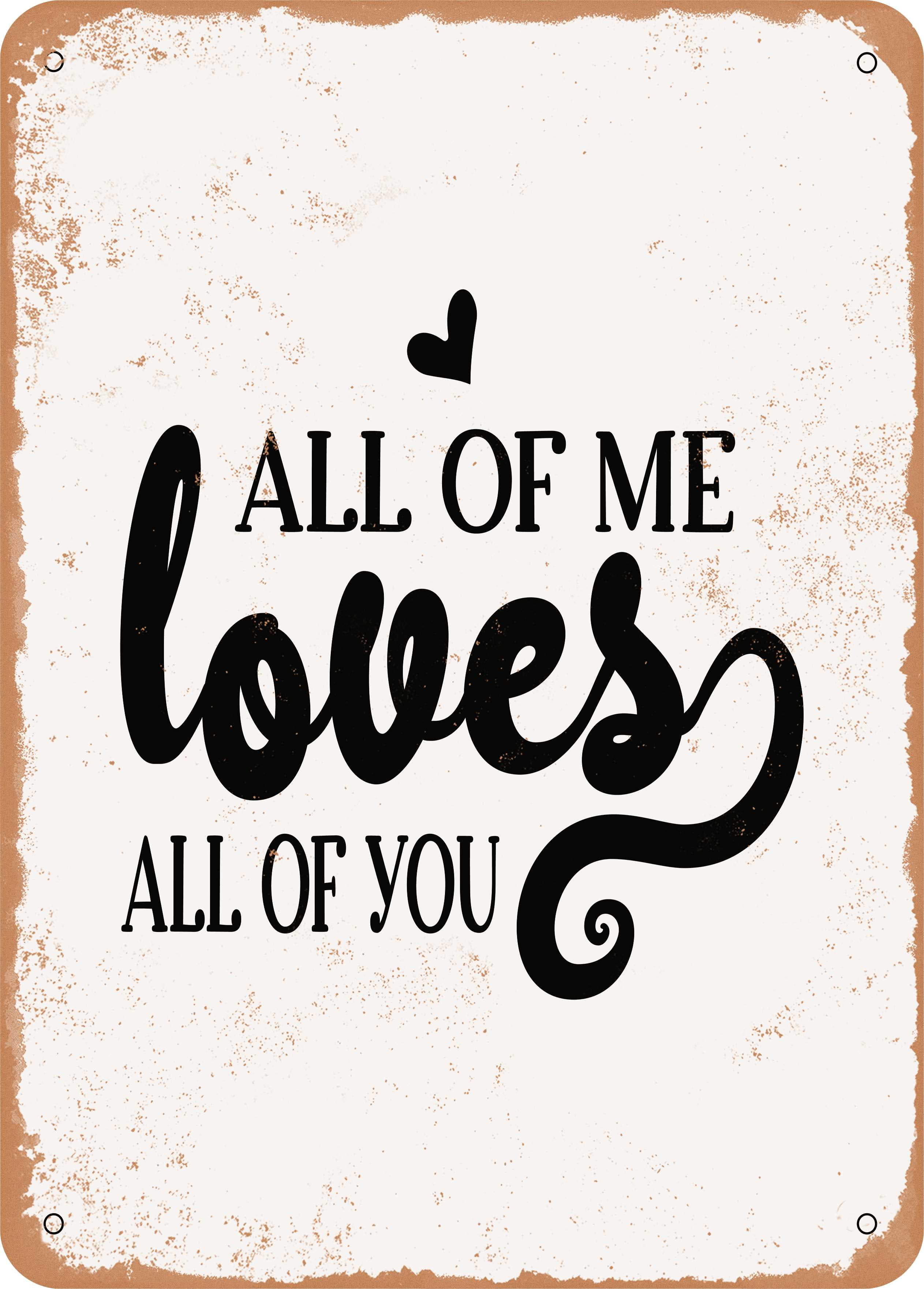 7 x 10 METAL SIGN - All of Me Loves All of You - 4 - Vintage Rusty Look ...