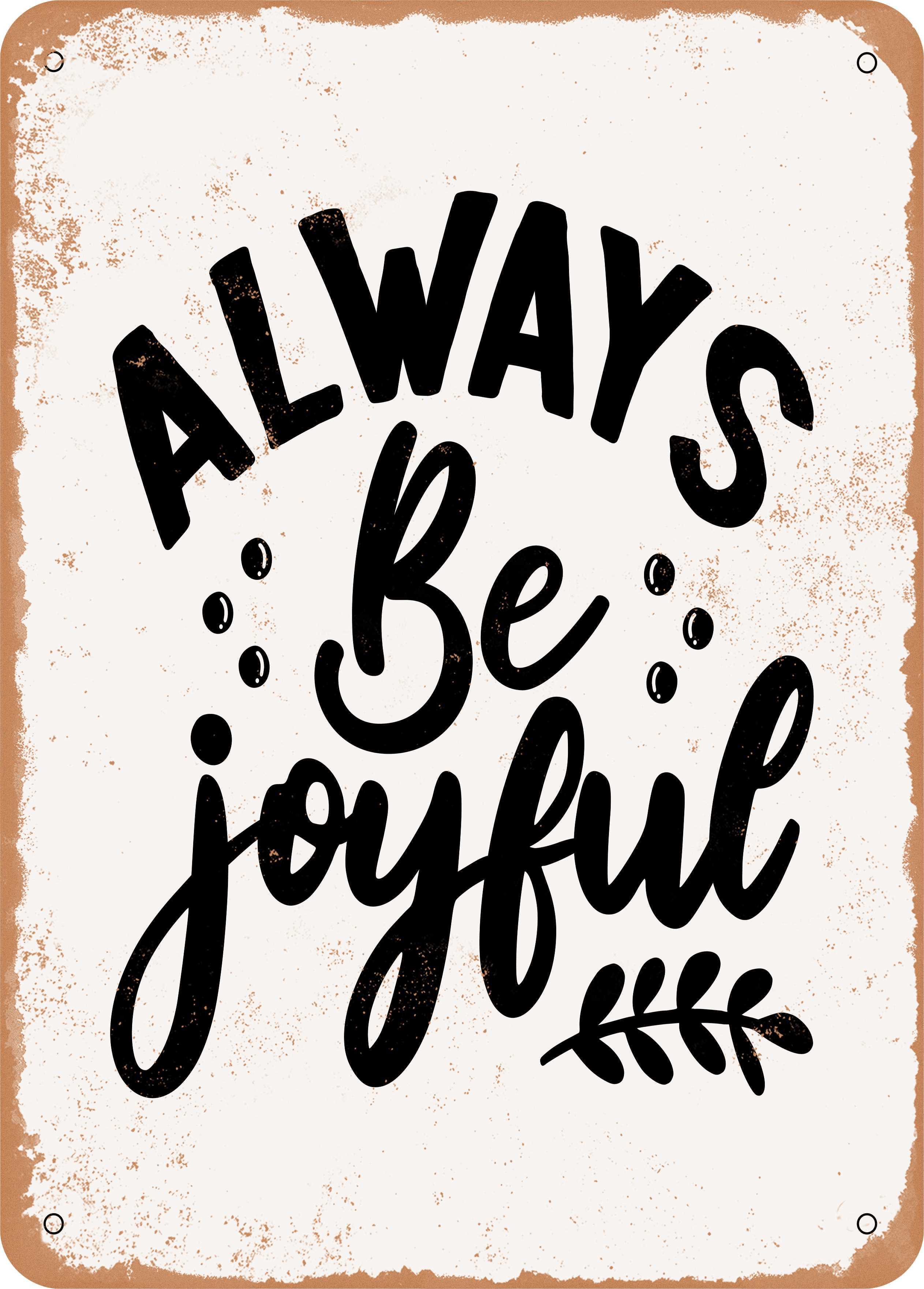 7 x 10 METAL SIGN - Always Be Joyful - Vintage Rusty Look - Walmart.com
