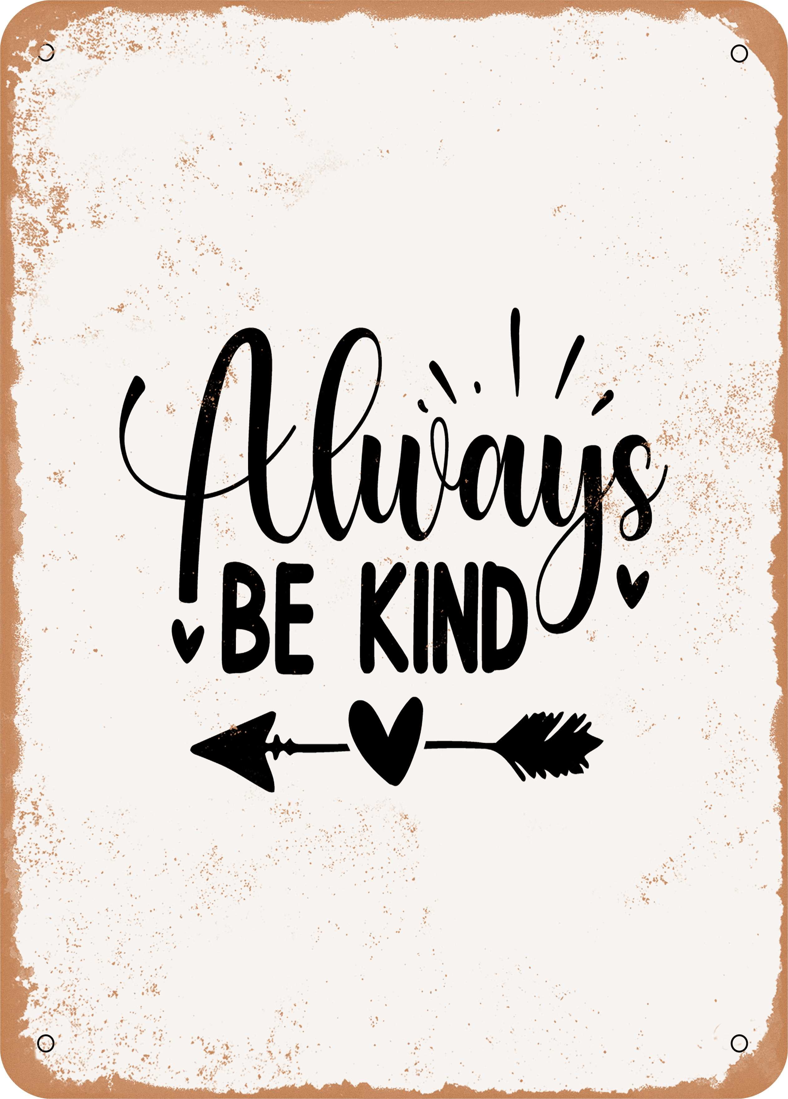 7 x 10 METAL SIGN - Always Be Kind - 2 - Vintage Rusty Look - Walmart.com