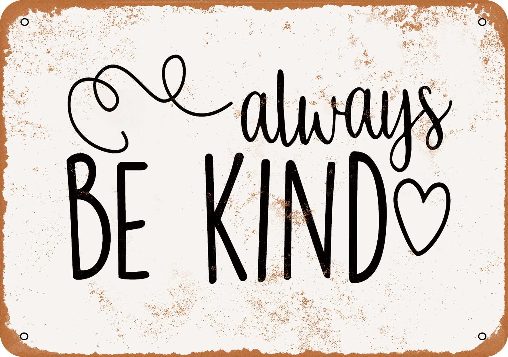 7 x 10 METAL SIGN - Always Be Kind - Vintage Rusty Look - Walmart.com