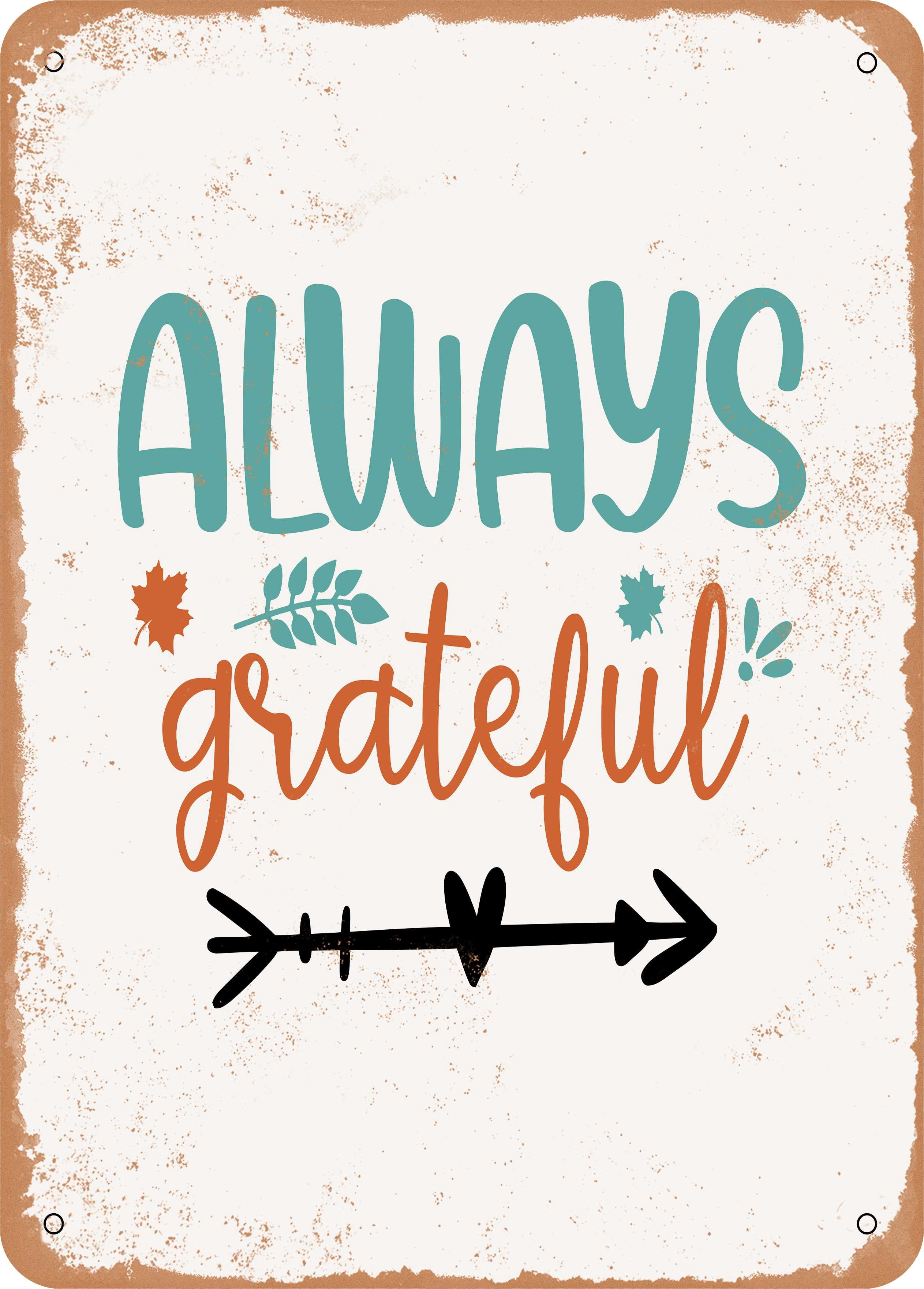 7 x 10 METAL SIGN - Always Grateful - Vintage Rusty Look - Walmart.com