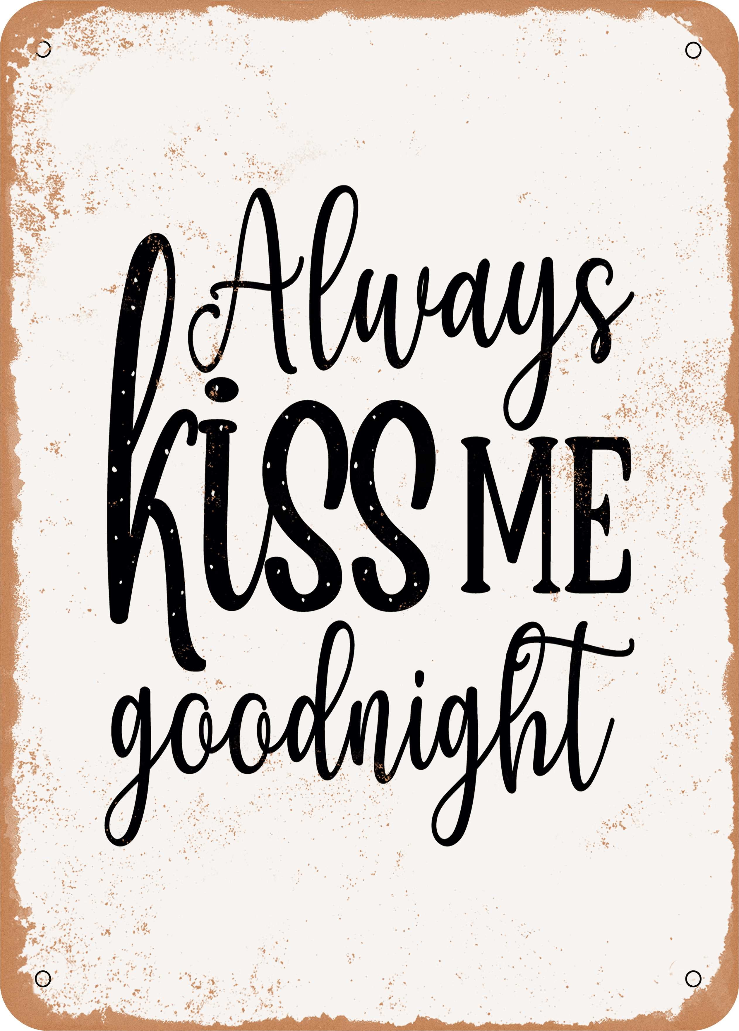 7 x 10 METAL SIGN - Always Kiss Me Goodnight - 2 - Vintage Rusty Look ...