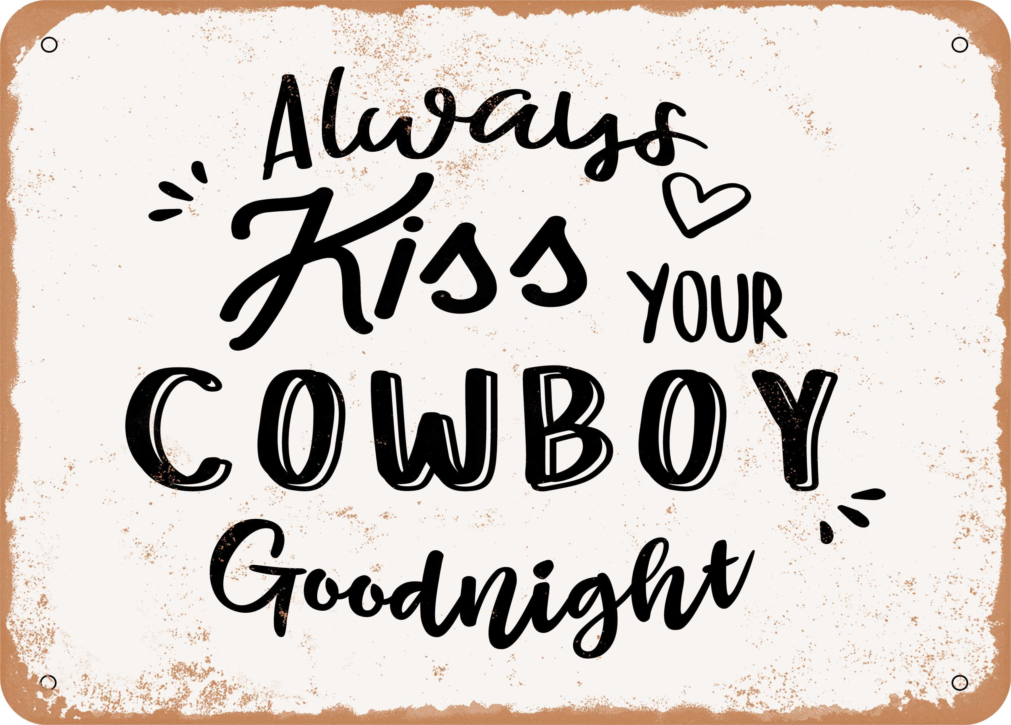 7 x 10 METAL SIGN - Always Kiss Your Cowboy Goodnight - 2 - Vintage ...