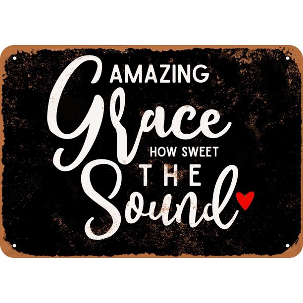 7 x 10 METAL SIGN - Amazing Grace How Sweet the Sound (Dark Background ...