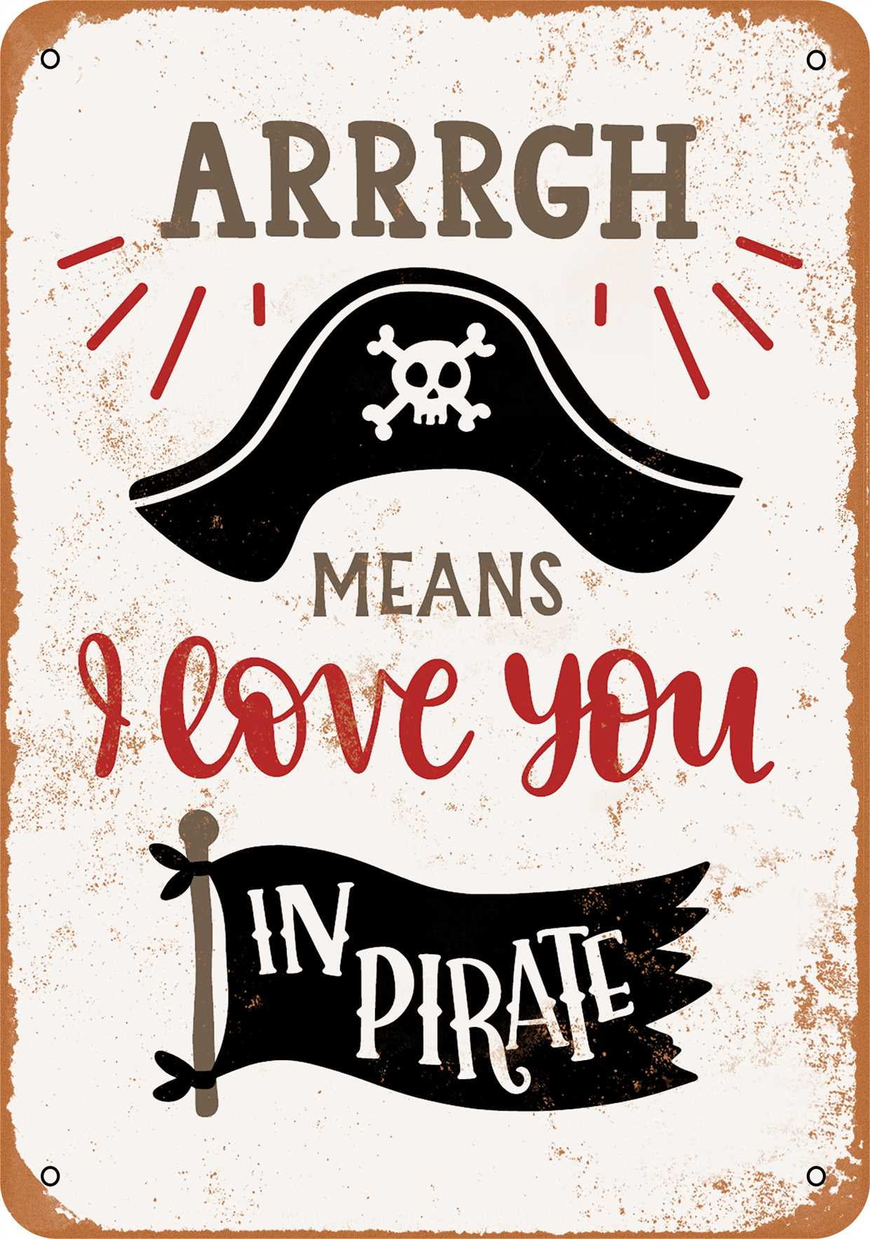 7 x 10 METAL SIGN - Arrrgh Means I Love You In Pirate - Vintage Rusty ...
