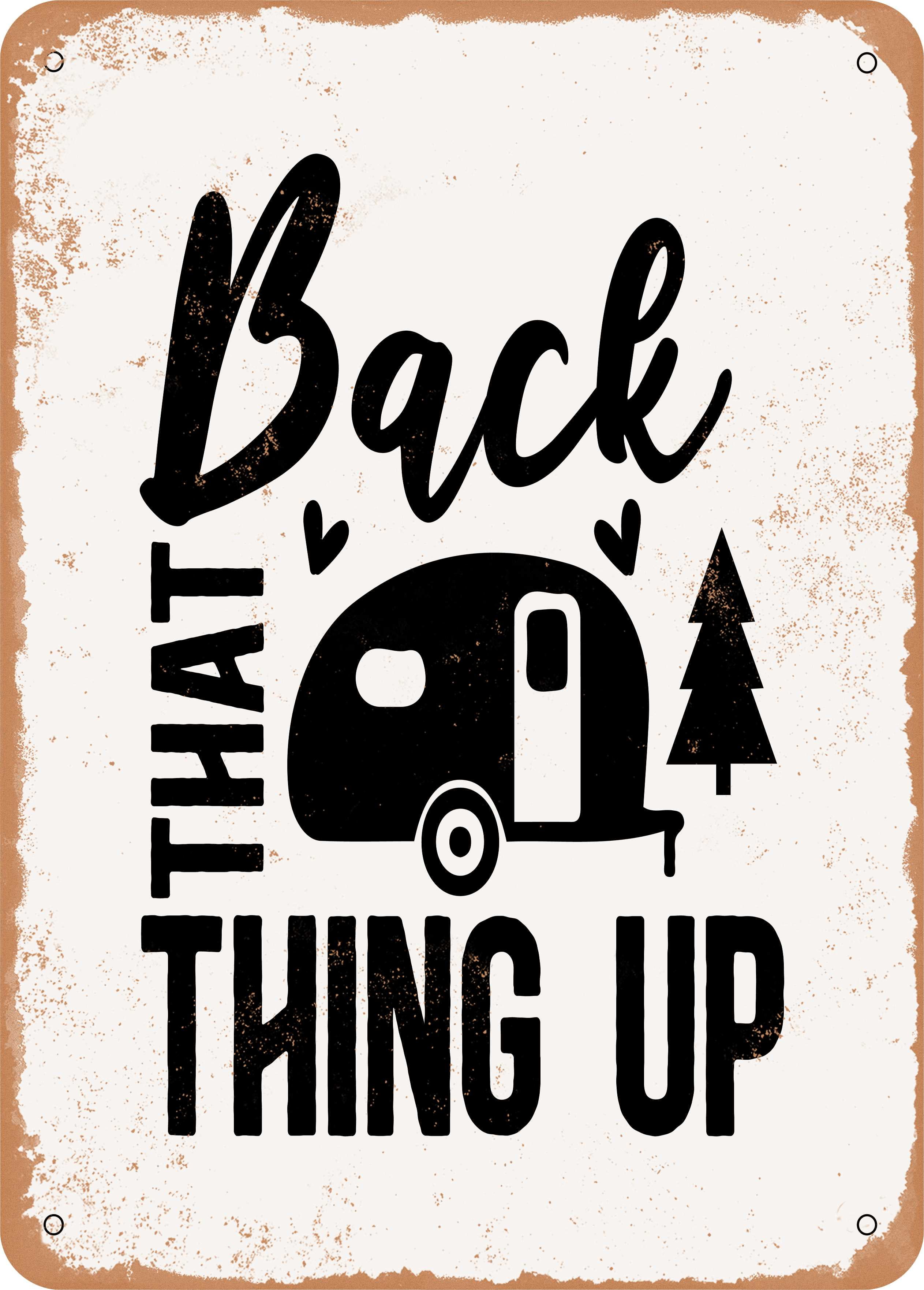 7 x 10 METAL SIGN - Back That Thing Up - Vintage Rusty Look - Walmart.com