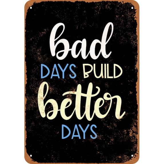 7 x 10 METAL SIGN - Bad Days Build Better Days (Dark Background ...
