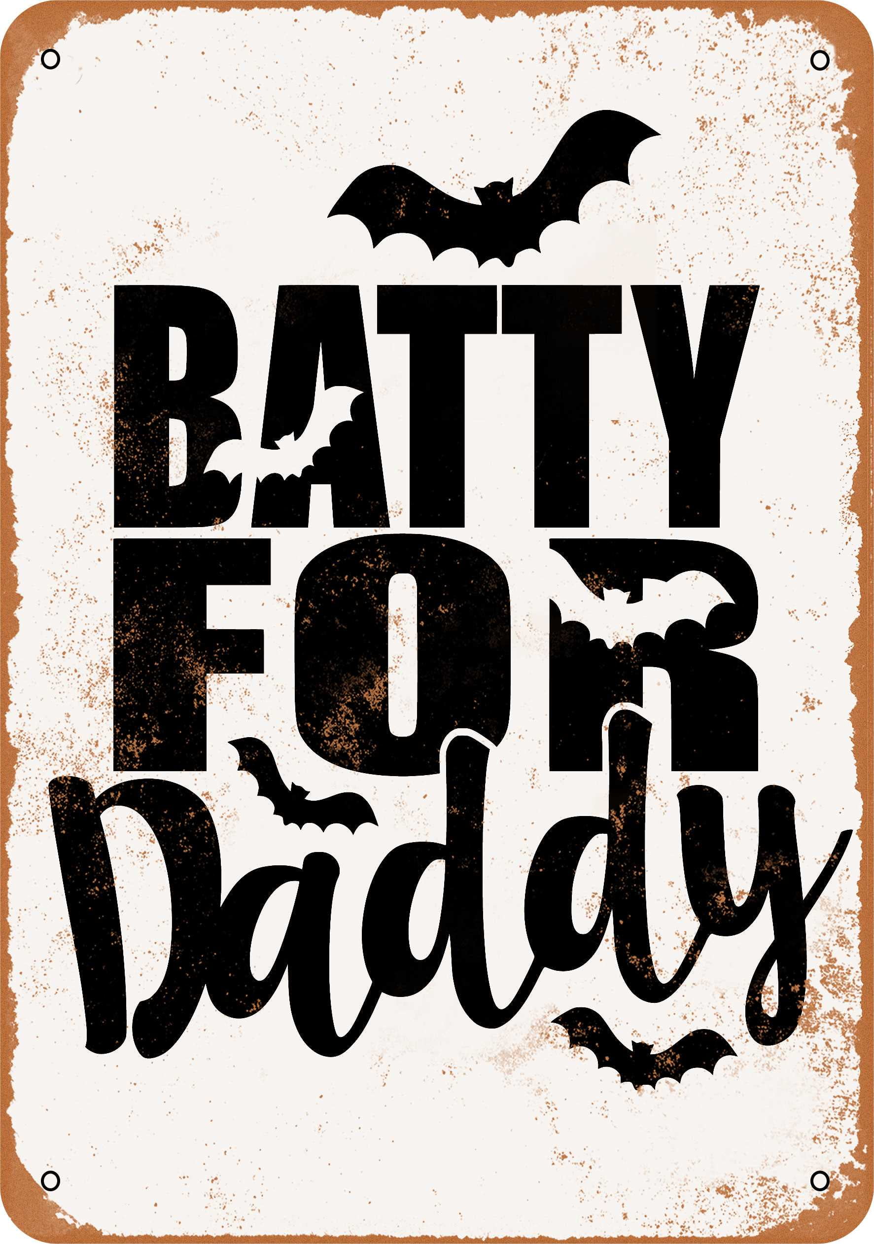 7 x 10 METAL SIGN - Batty For Daddy 2 - Vintage Rusty Look - Walmart.com