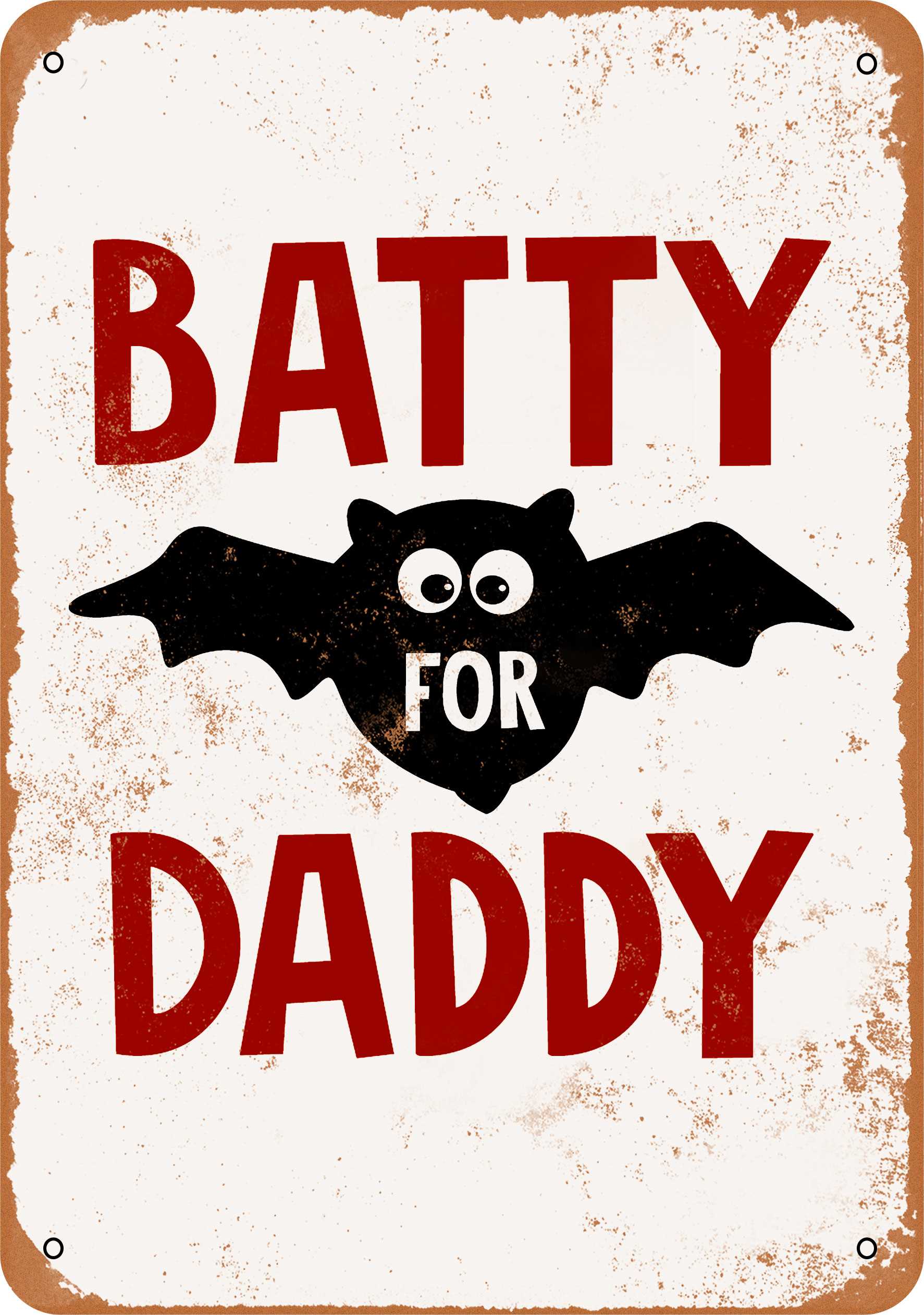 7 x 10 METAL SIGN - Batty For Daddy 3 - Vintage Rusty Look - Walmart.com