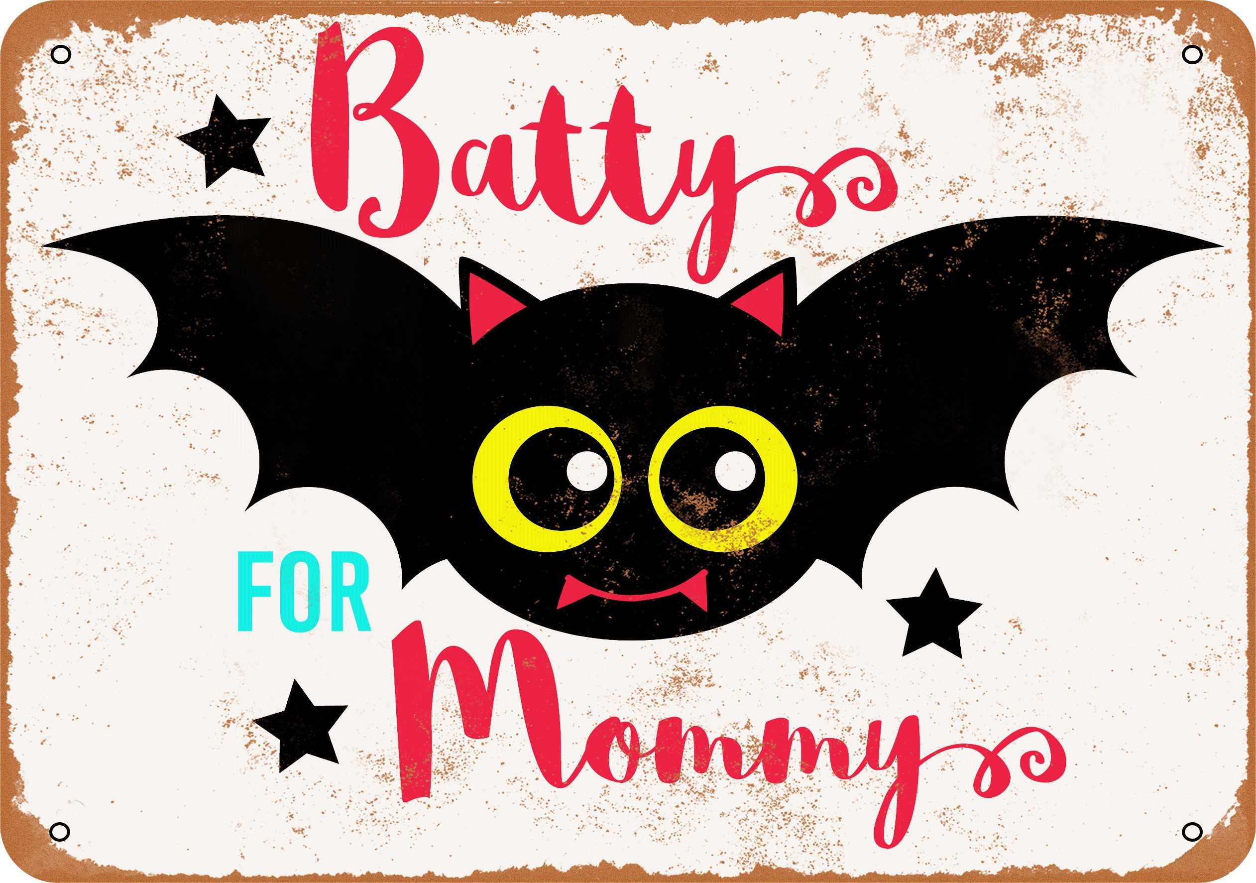 7 x 10 METAL SIGN - Batty For Mommy - Vintage Rusty Look - Walmart.com